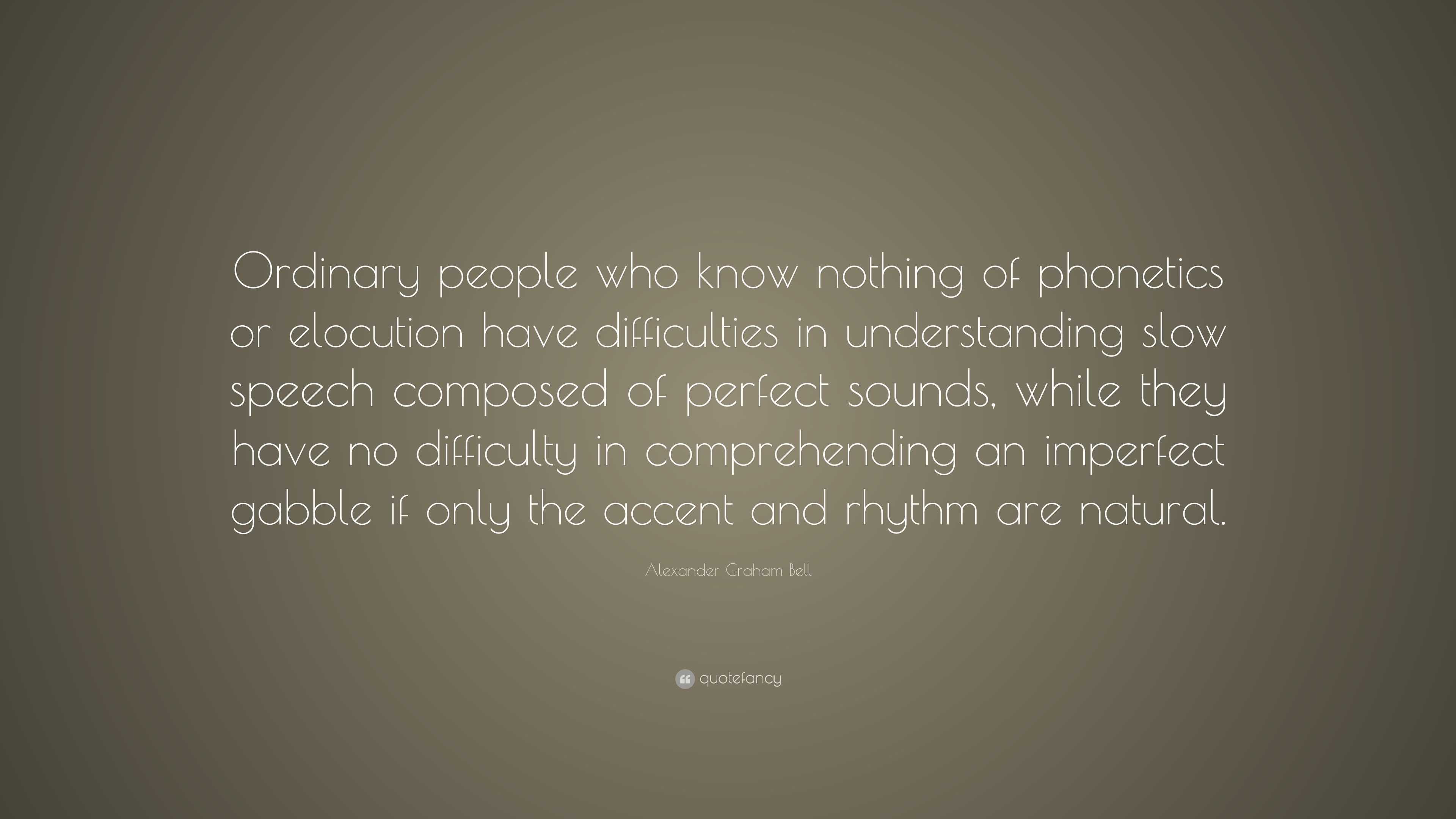 Alexander Graham Bell Quote: “Ordinary people who know nothing of ...