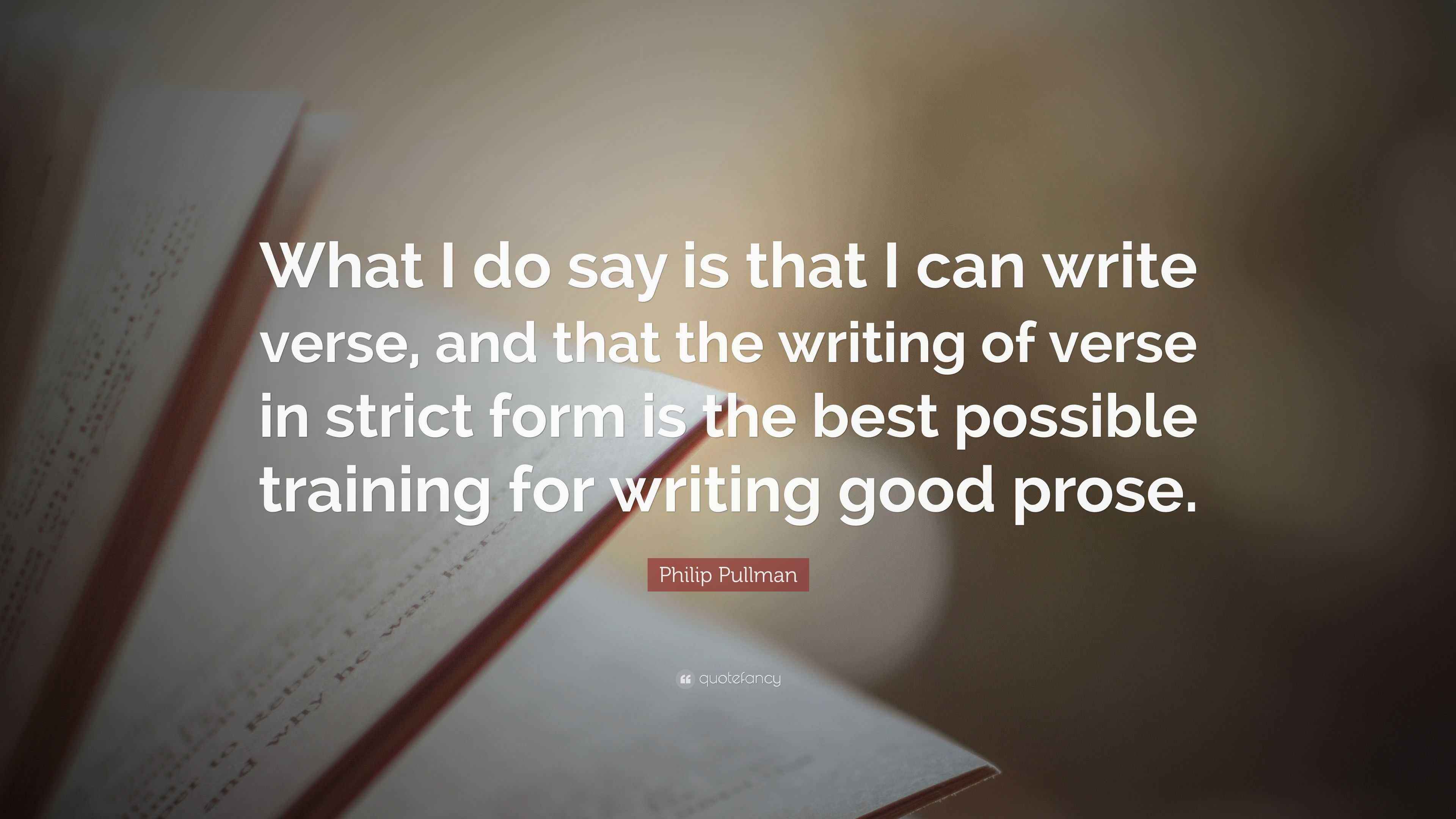 Philip Pullman Quote: “What I do say is that I can write verse, and ...