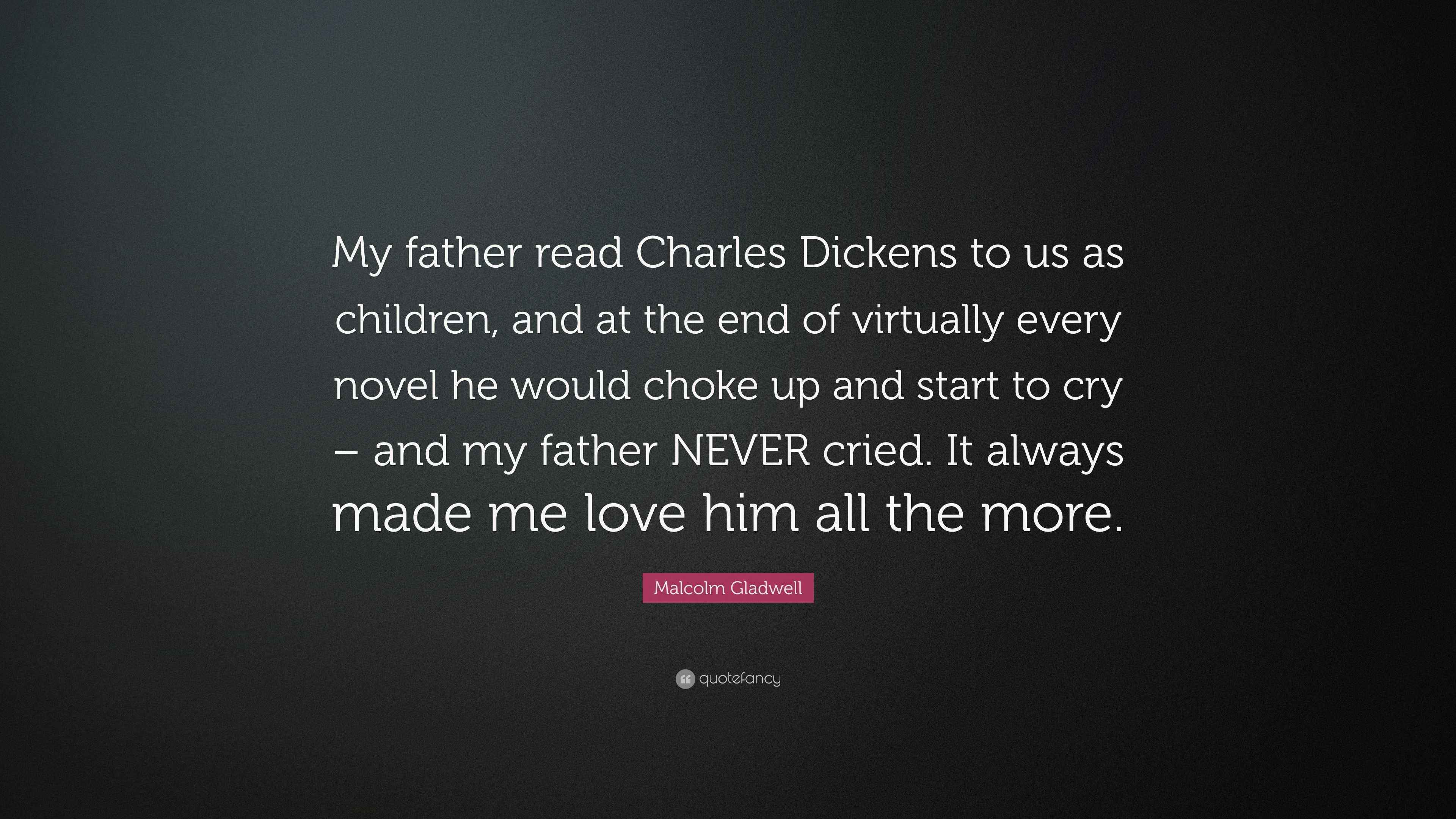 Malcolm Gladwell Quote: “My father read Charles Dickens to us as ...