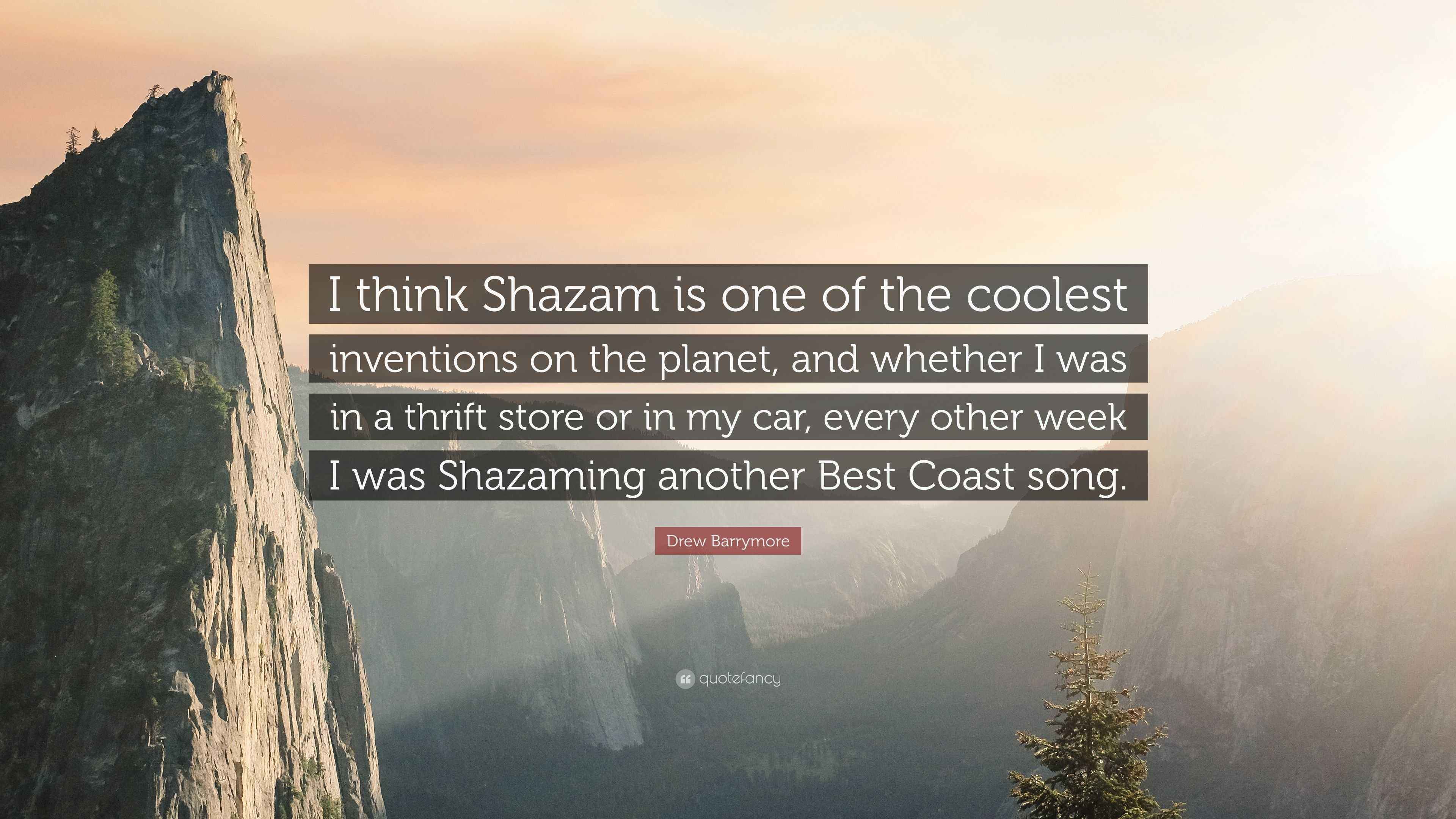 Drew Barrymore Quote: “I think Shazam is one of the coolest inventions ...