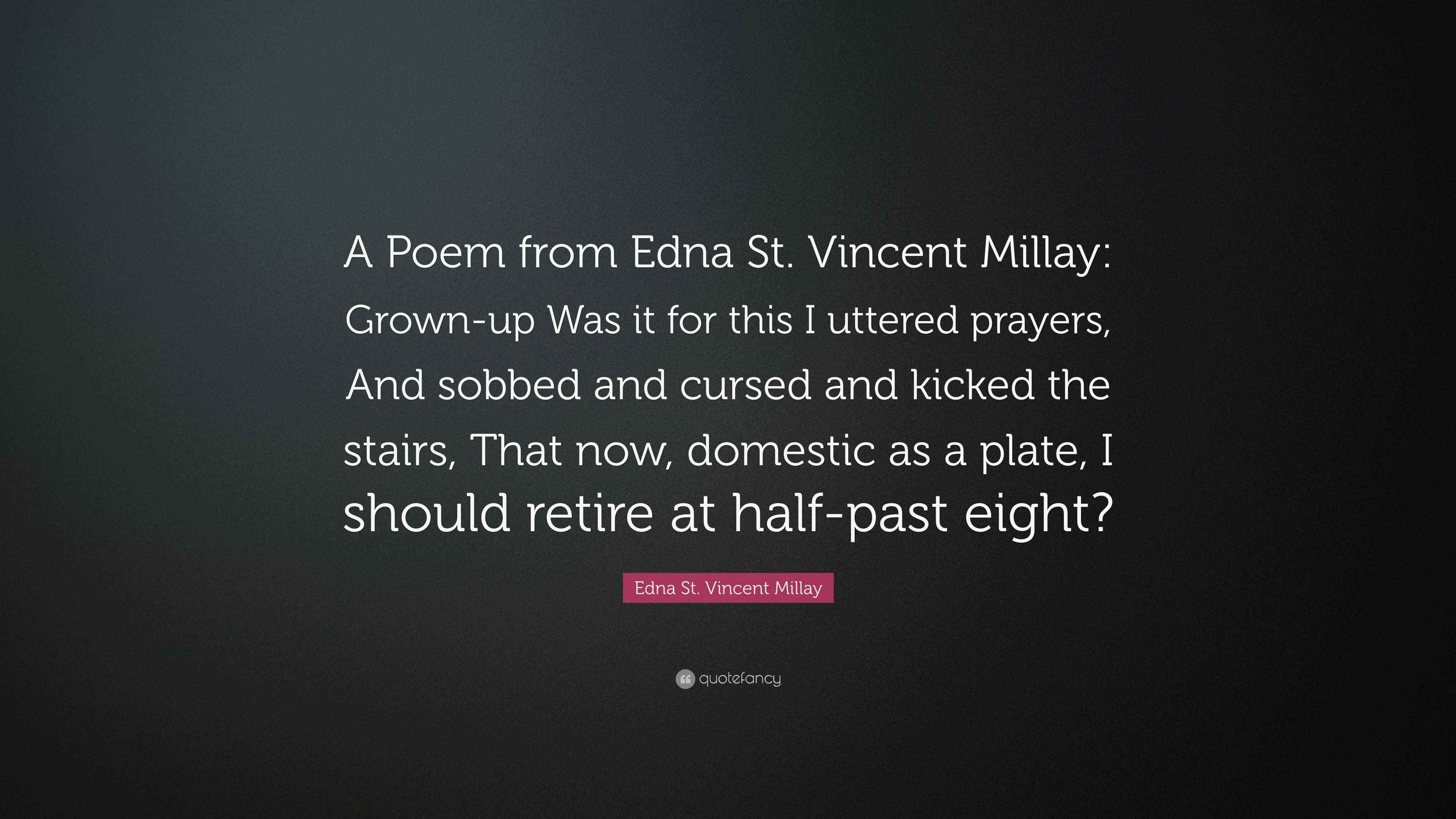 Edna St. Vincent Millay Quote: “A Poem from Edna St. Vincent Millay ...