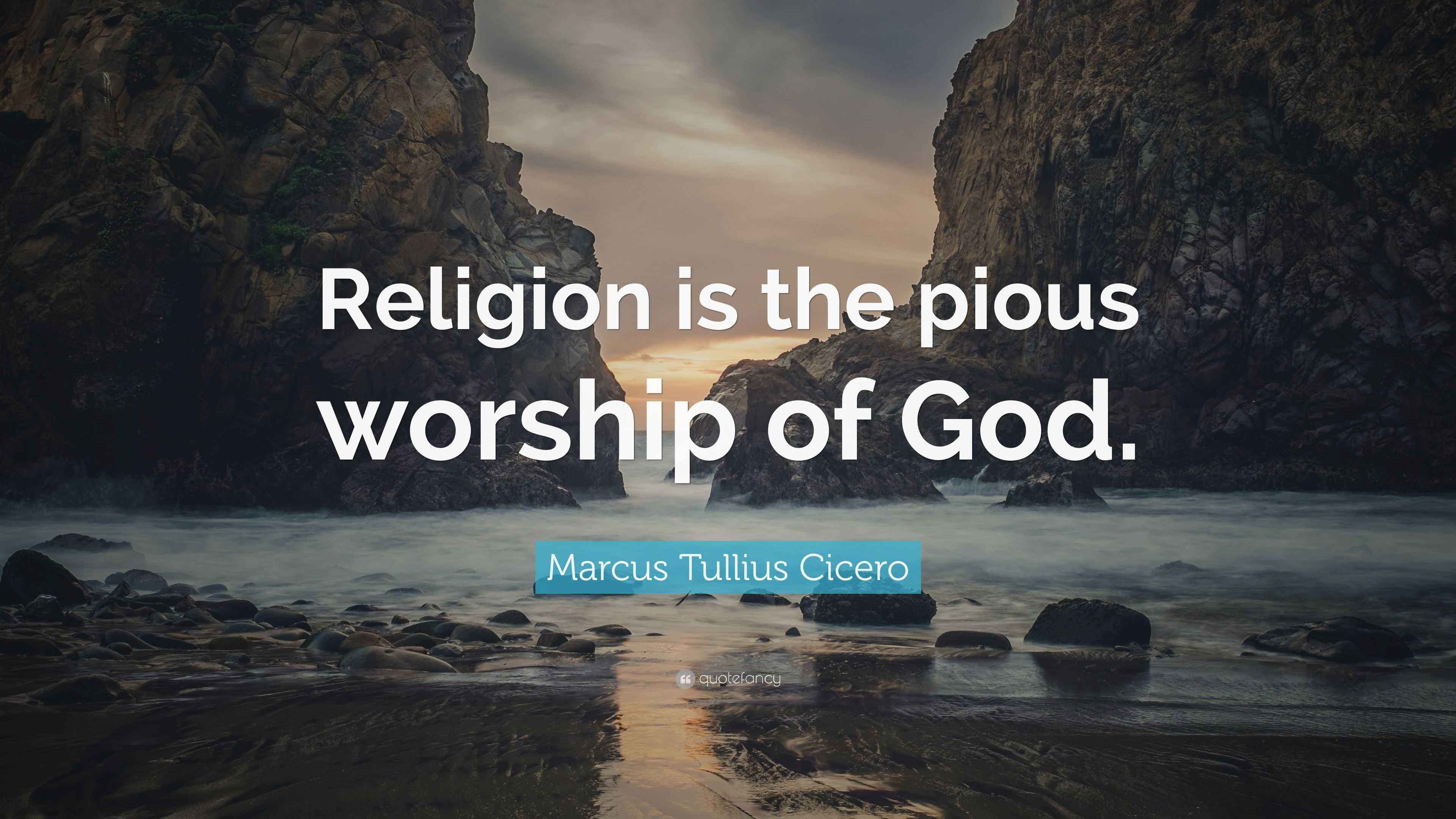 Marcus Tullius Cicero Quote: “Religion is the pious worship of God.”