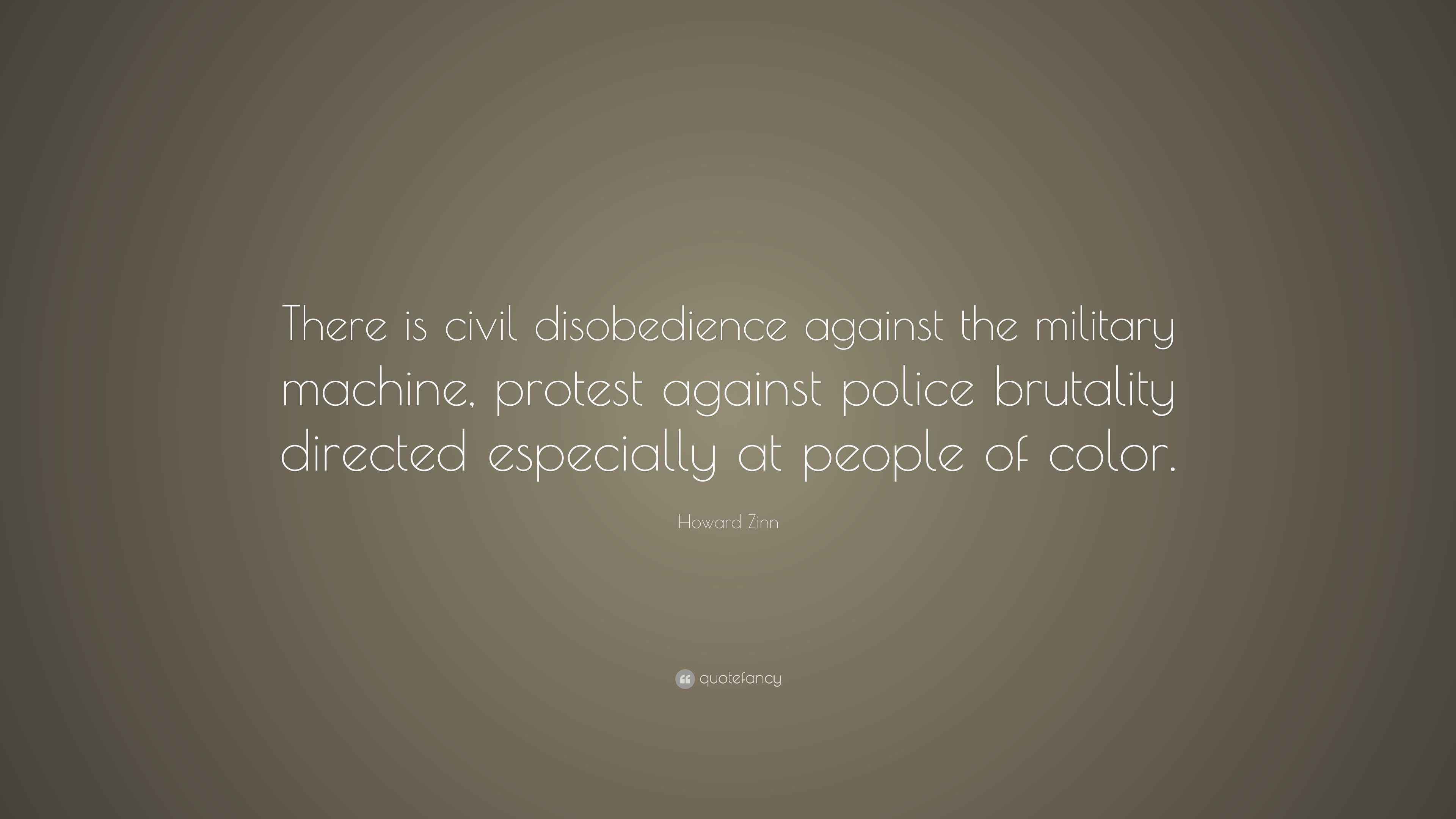 Howard Zinn Quote: “There is civil disobedience against the military ...