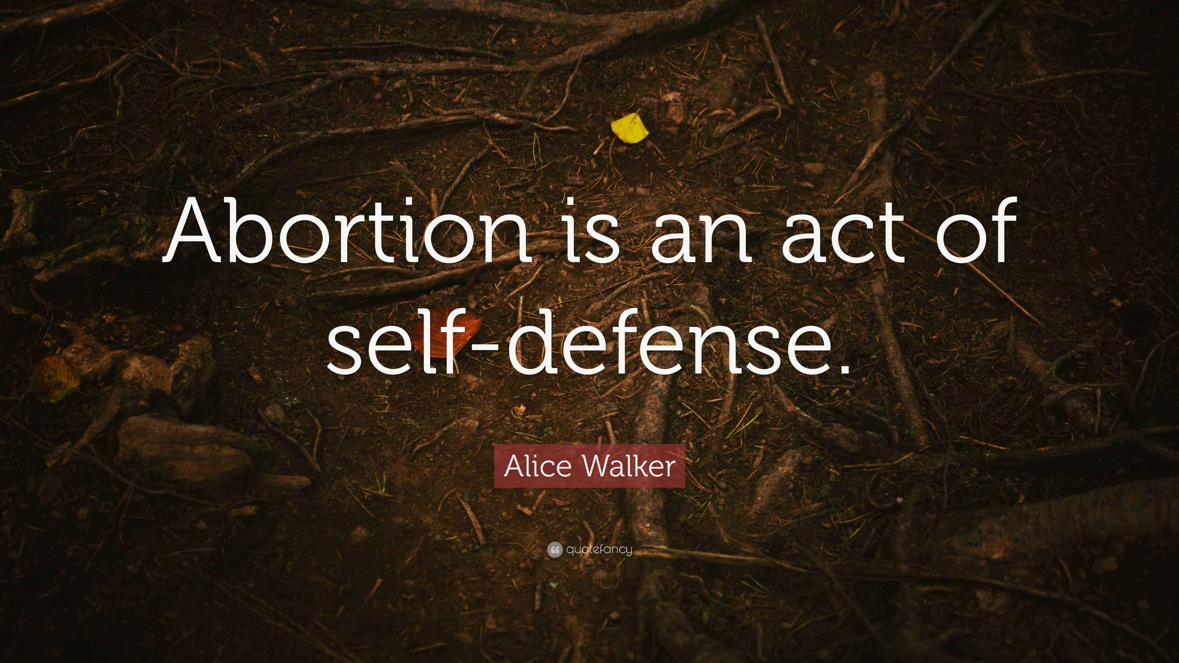Alice Walker Quote: “Abortion is an act of self-defense.”