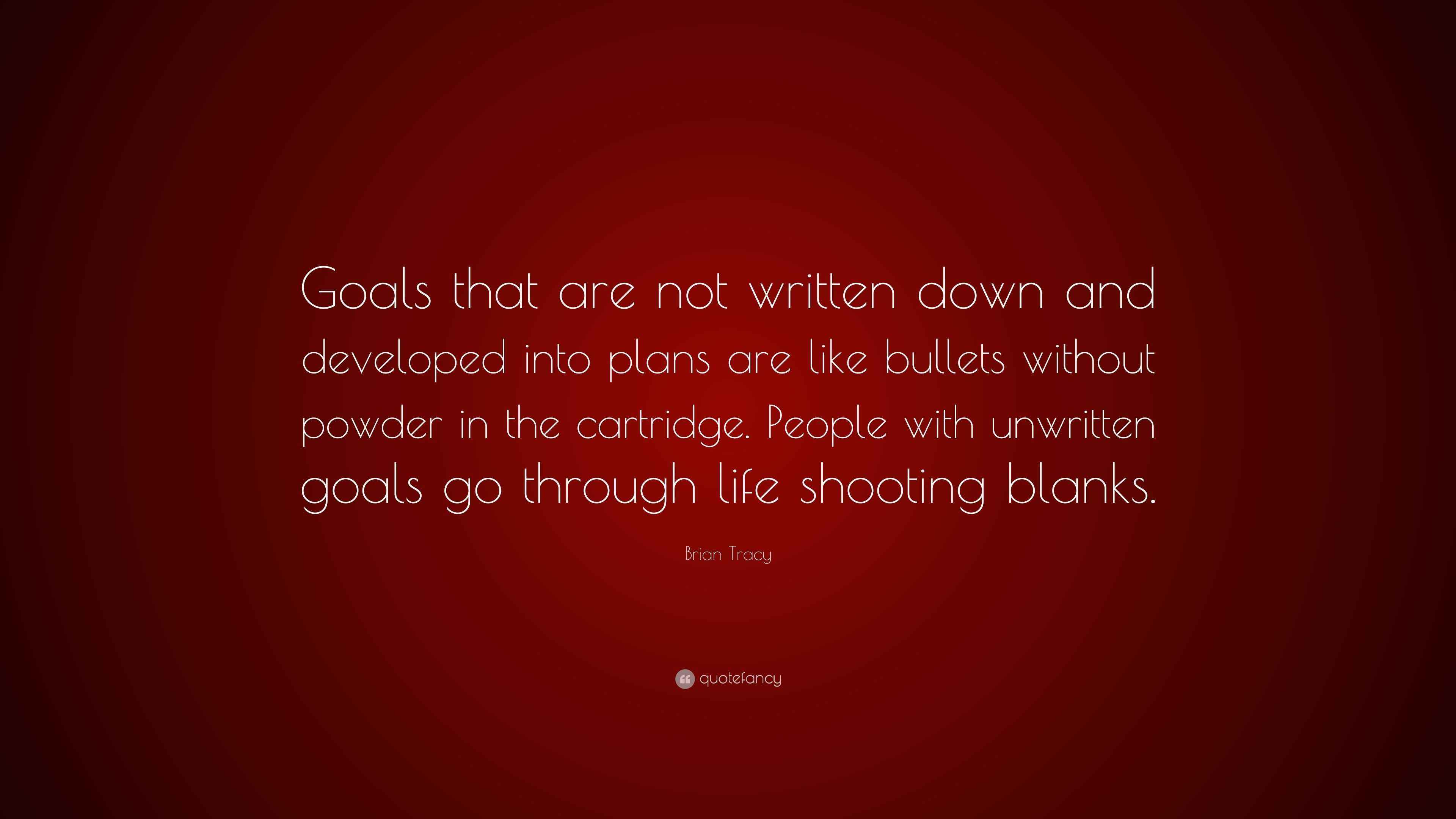 Brian Tracy Quote: “Goals that are not written down and developed into ...