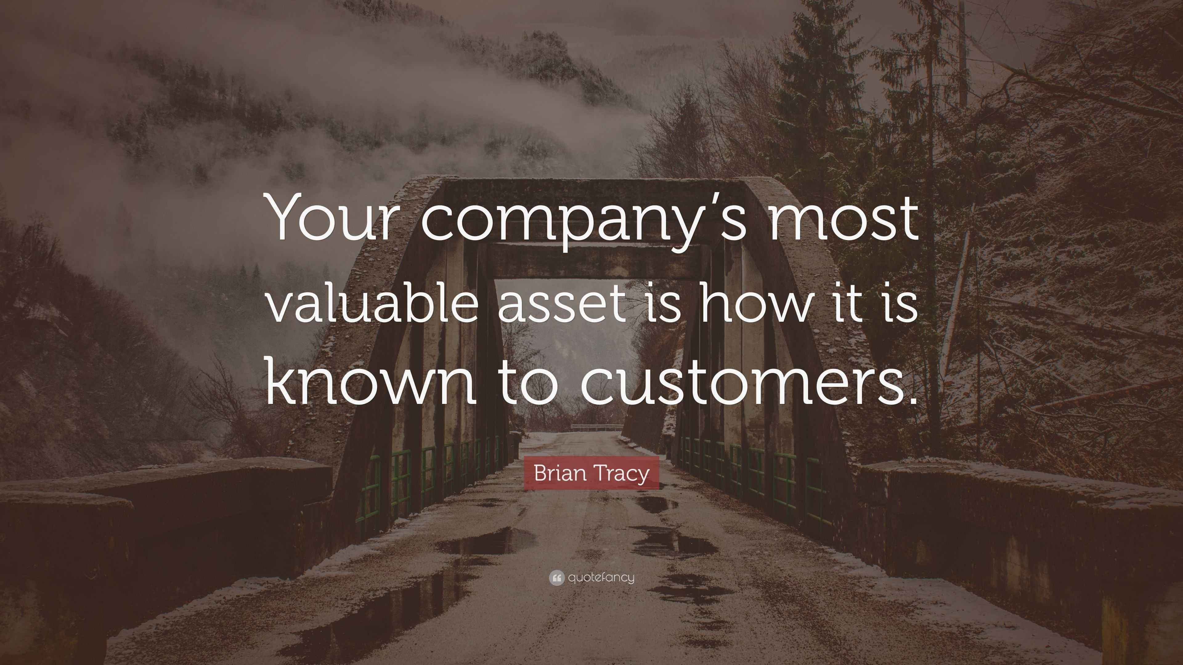 Brian Tracy Quote: “Your company’s most valuable asset is how it is ...