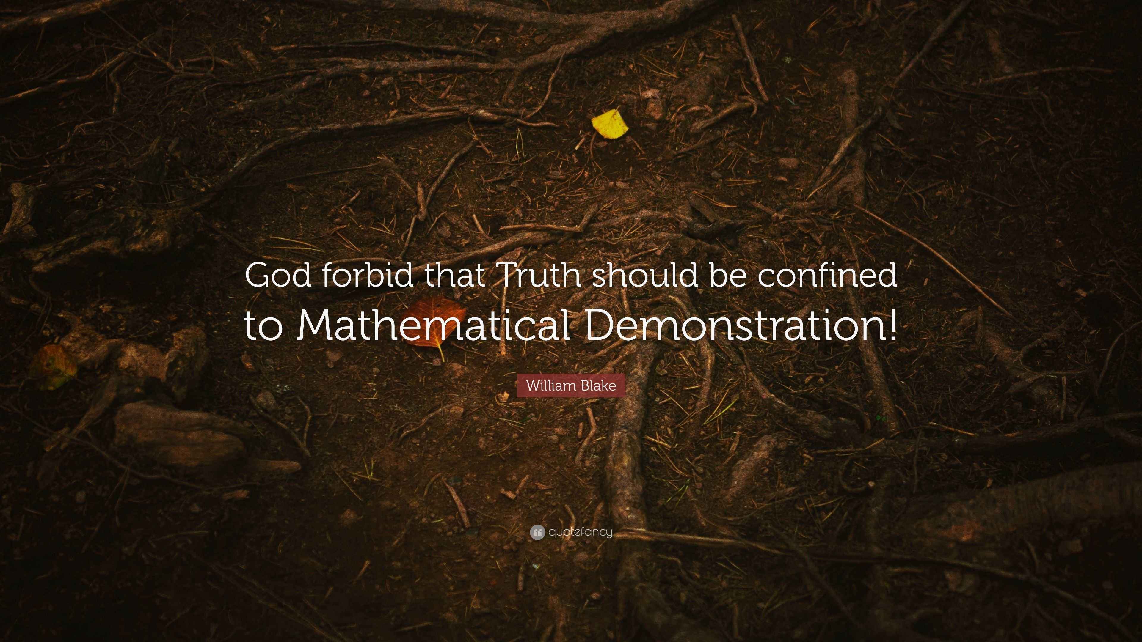 William Blake Quote: “God forbid that Truth should be confined to ...