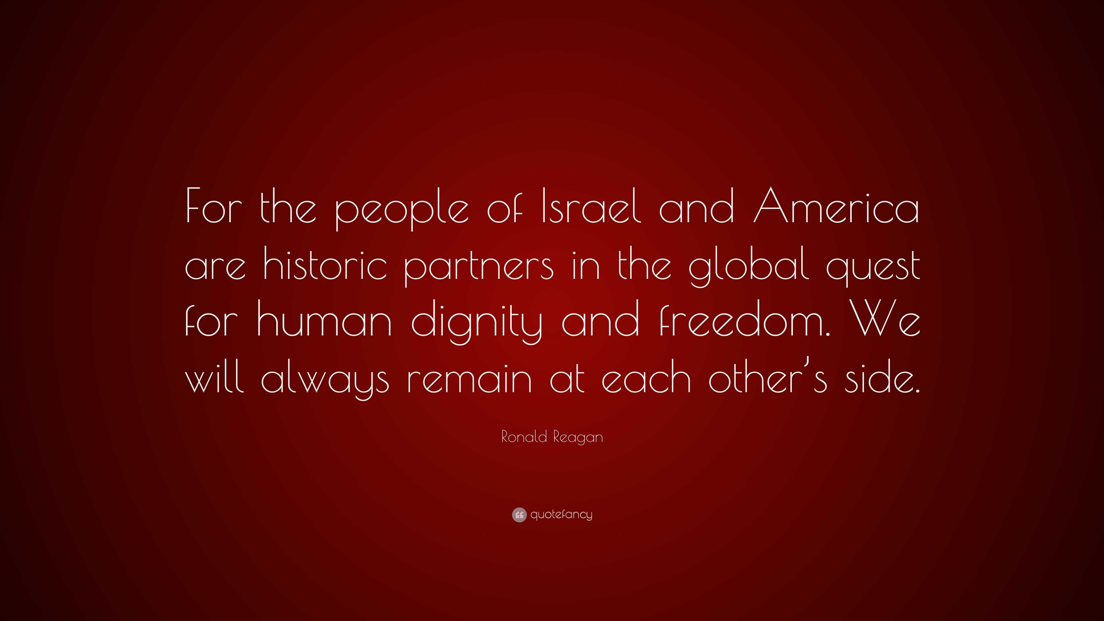 Ronald Reagan Quote: “For the people of Israel and America are historic ...