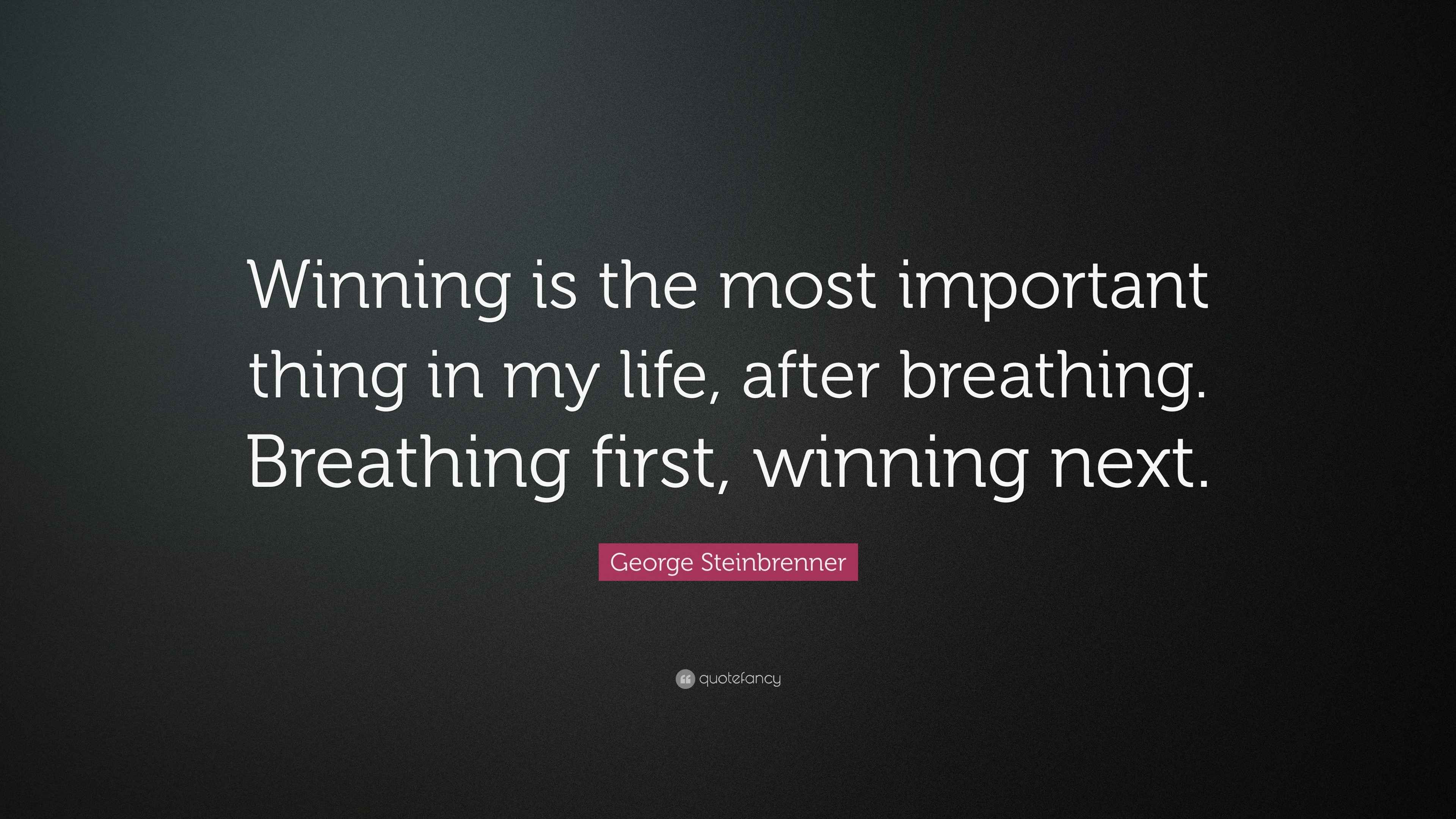 George Steinbrenner Quote: “Winning is the most important thing in my ...