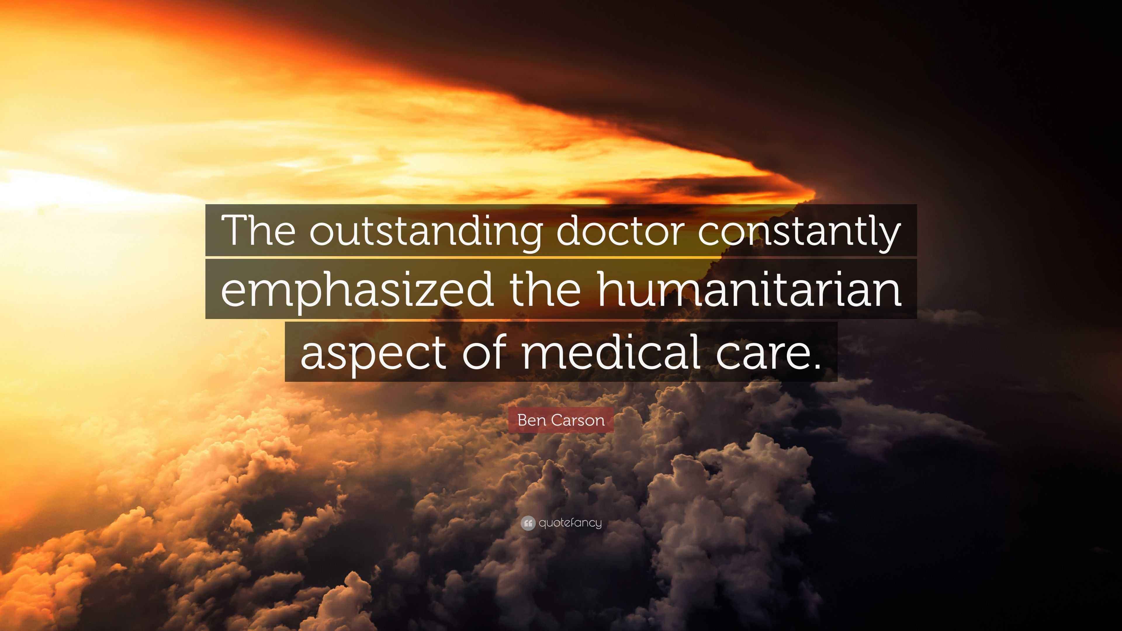 Ben Carson Quote: “The outstanding doctor constantly emphasized the ...