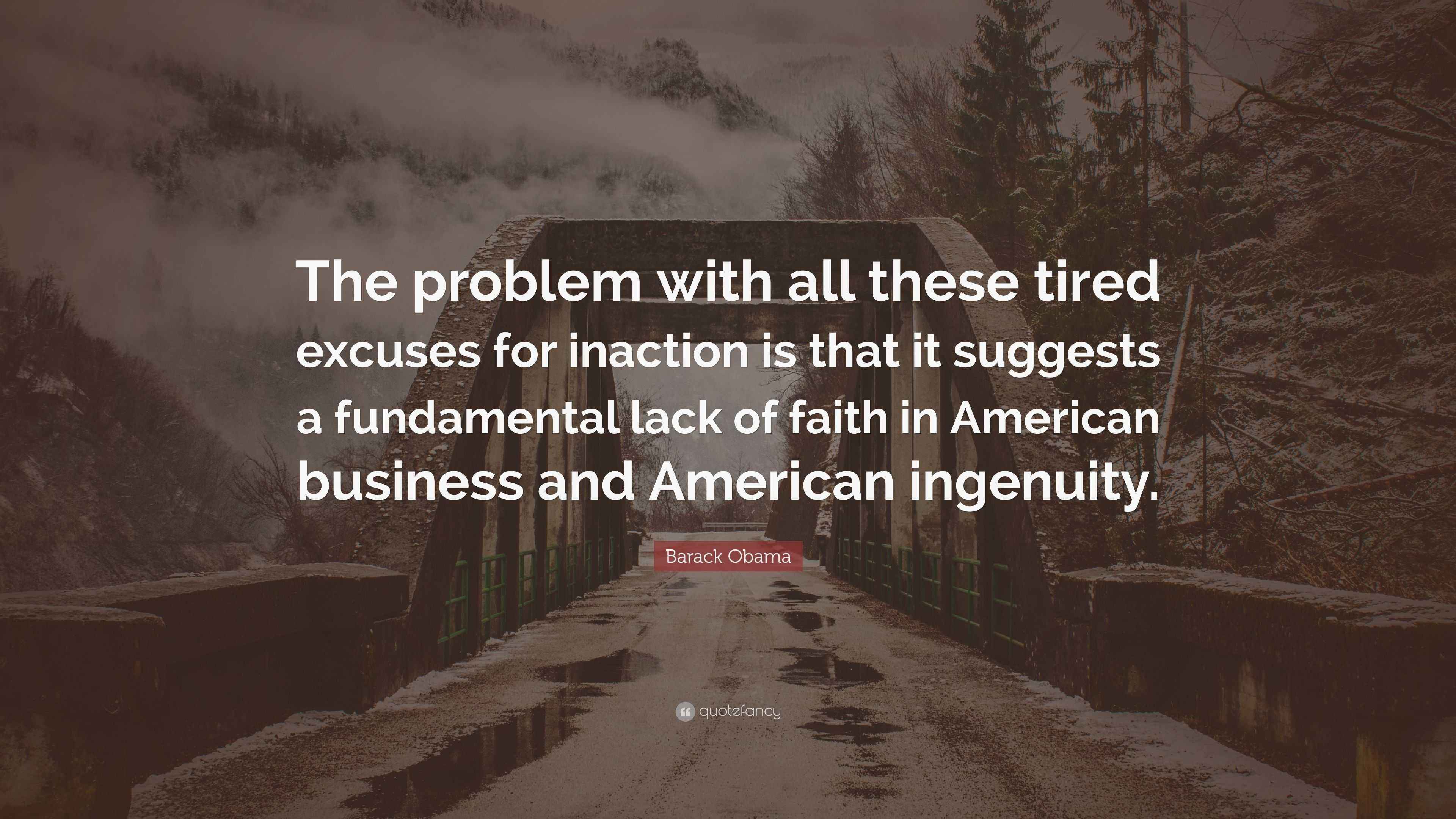 Barack Obama Quote: “The problem with all these tired excuses for ...