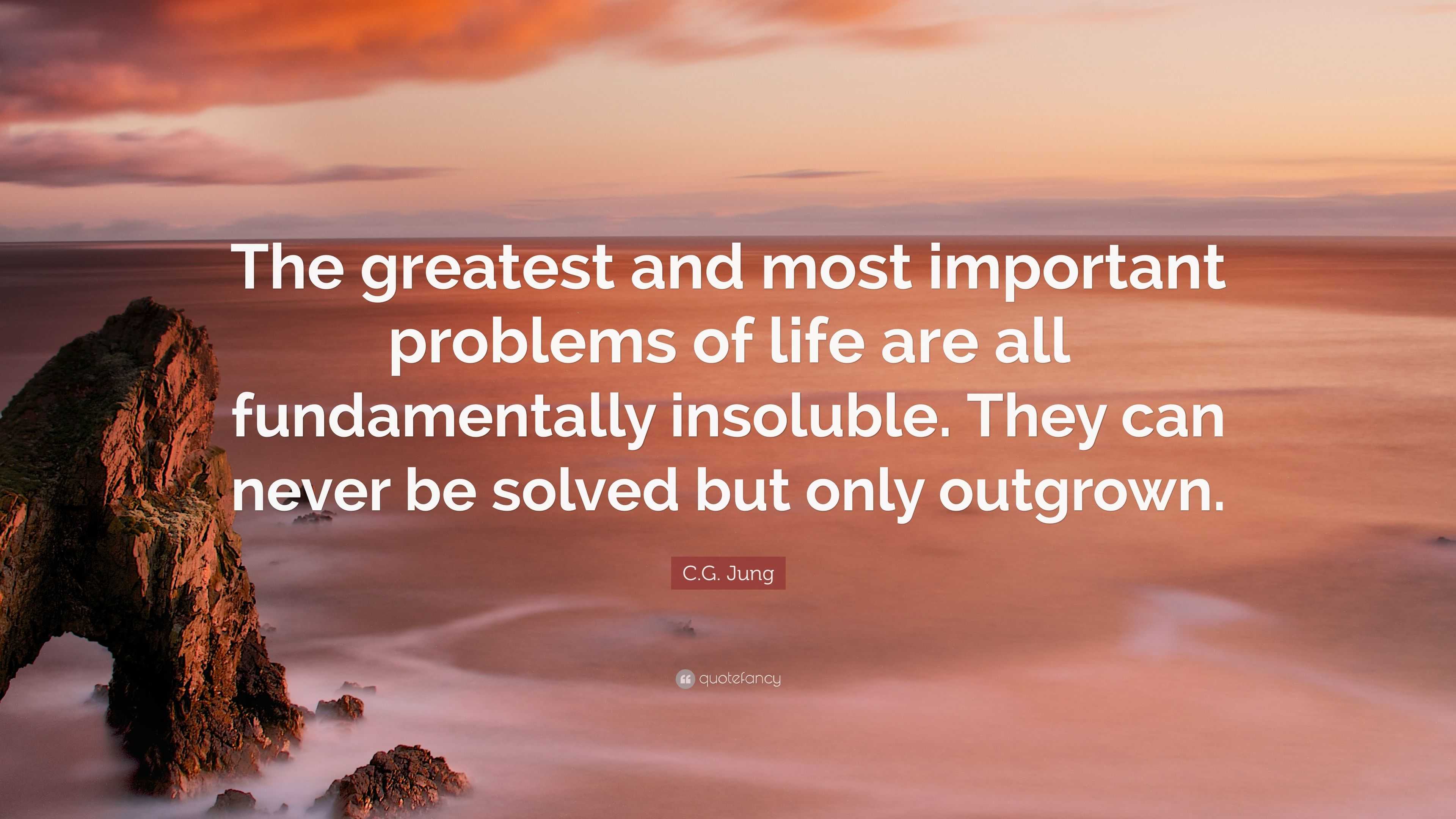 C.G. Jung Quote: “The greatest and most important problems of life are ...