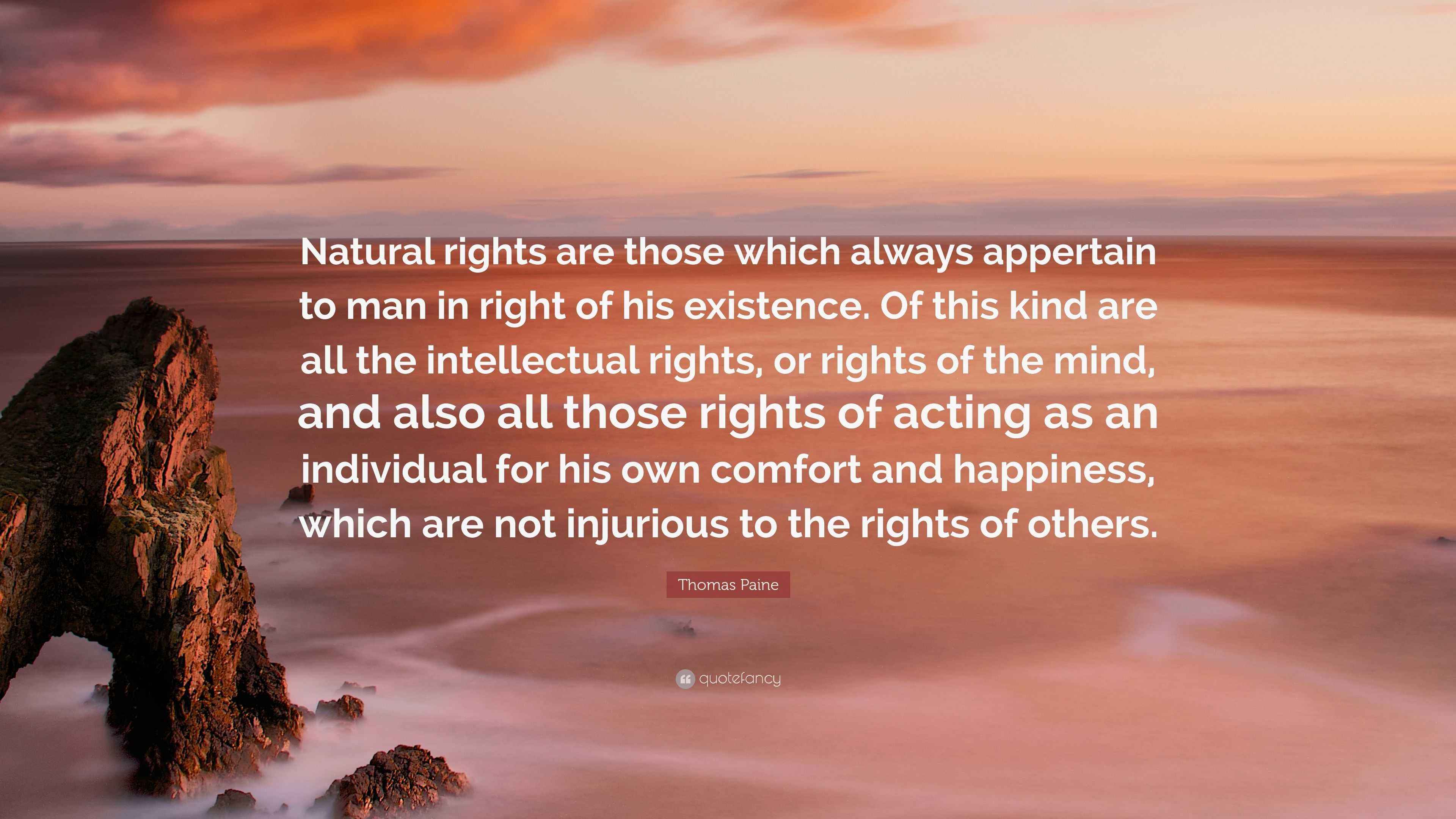 Thomas Paine Quote: “Natural rights are those which always appertain to ...