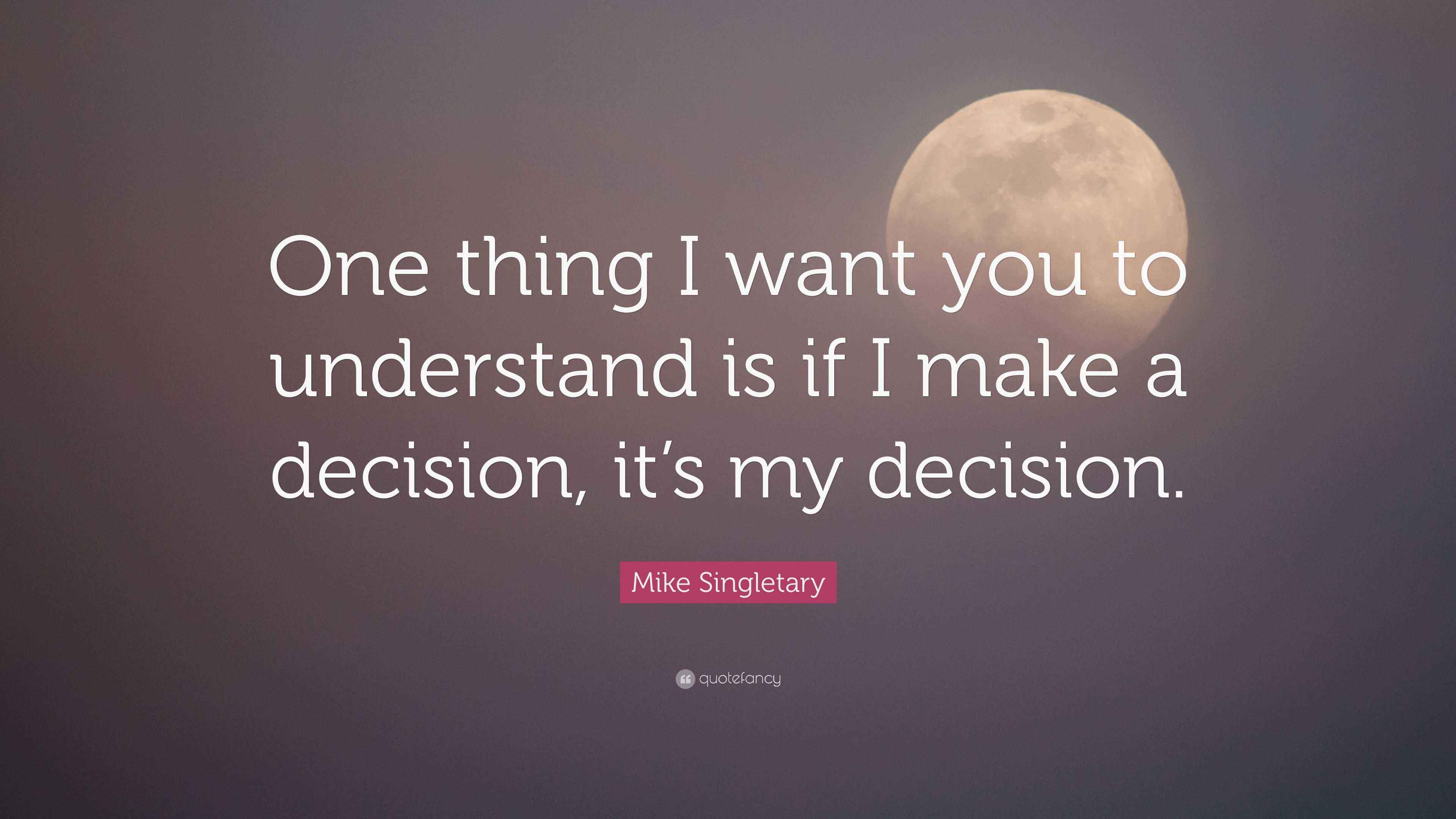 Mike Singletary Quote: “One thing I want you to understand is if I make ...