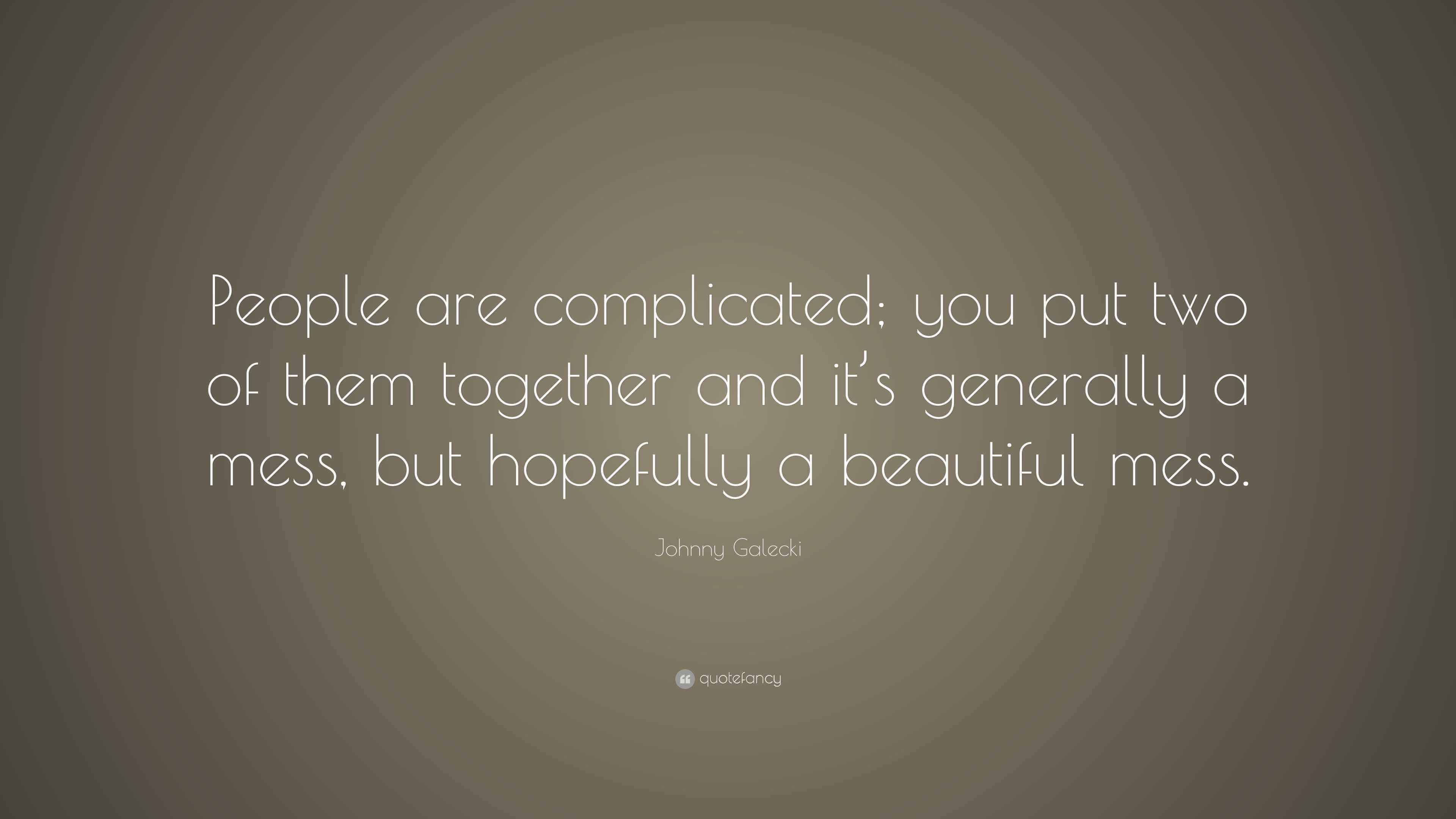 Johnny Galecki Quote: “People are complicated; you put two of them ...