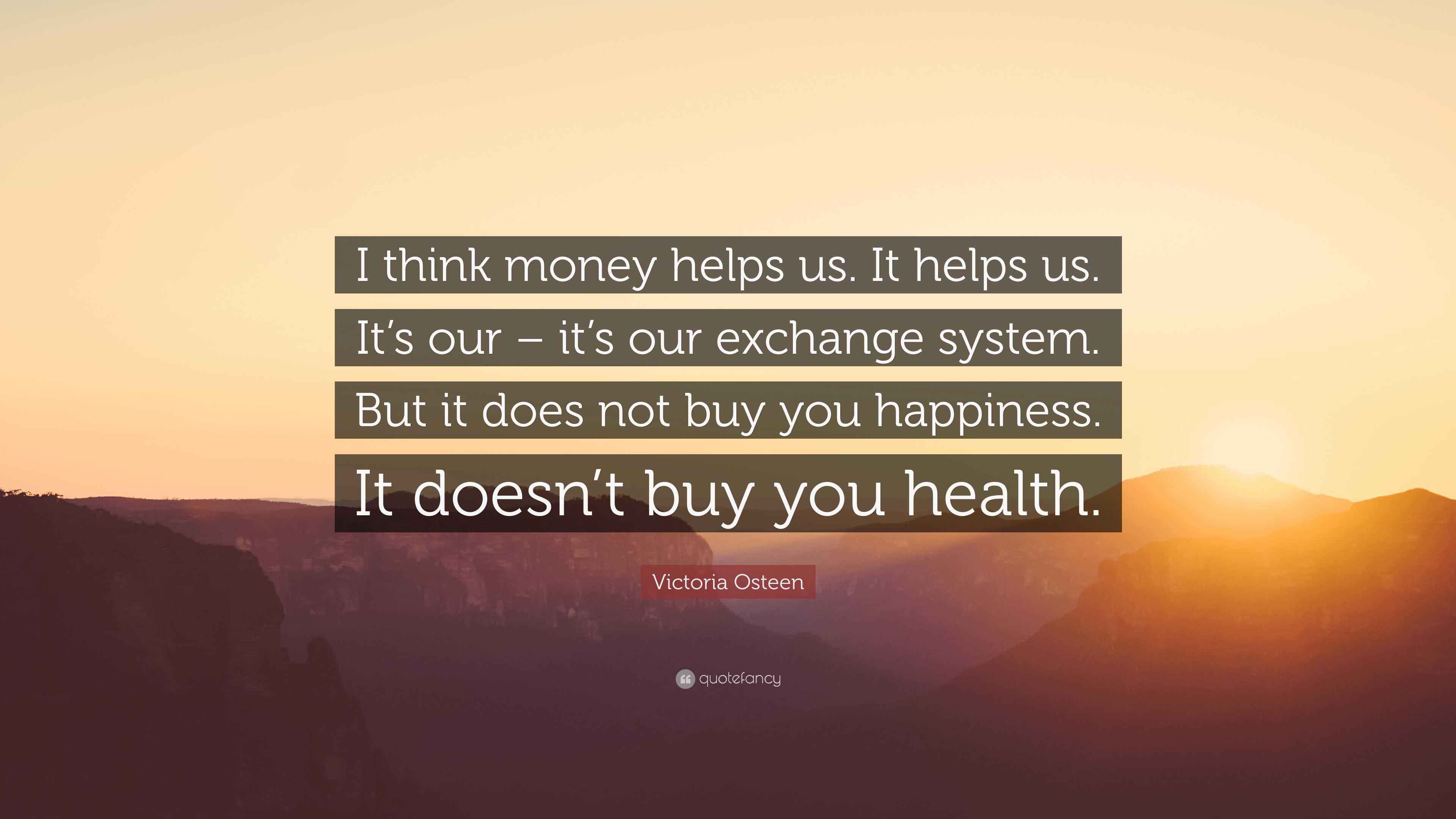 Victoria Osteen Quote: “I think money helps us. It helps us. It’s our ...