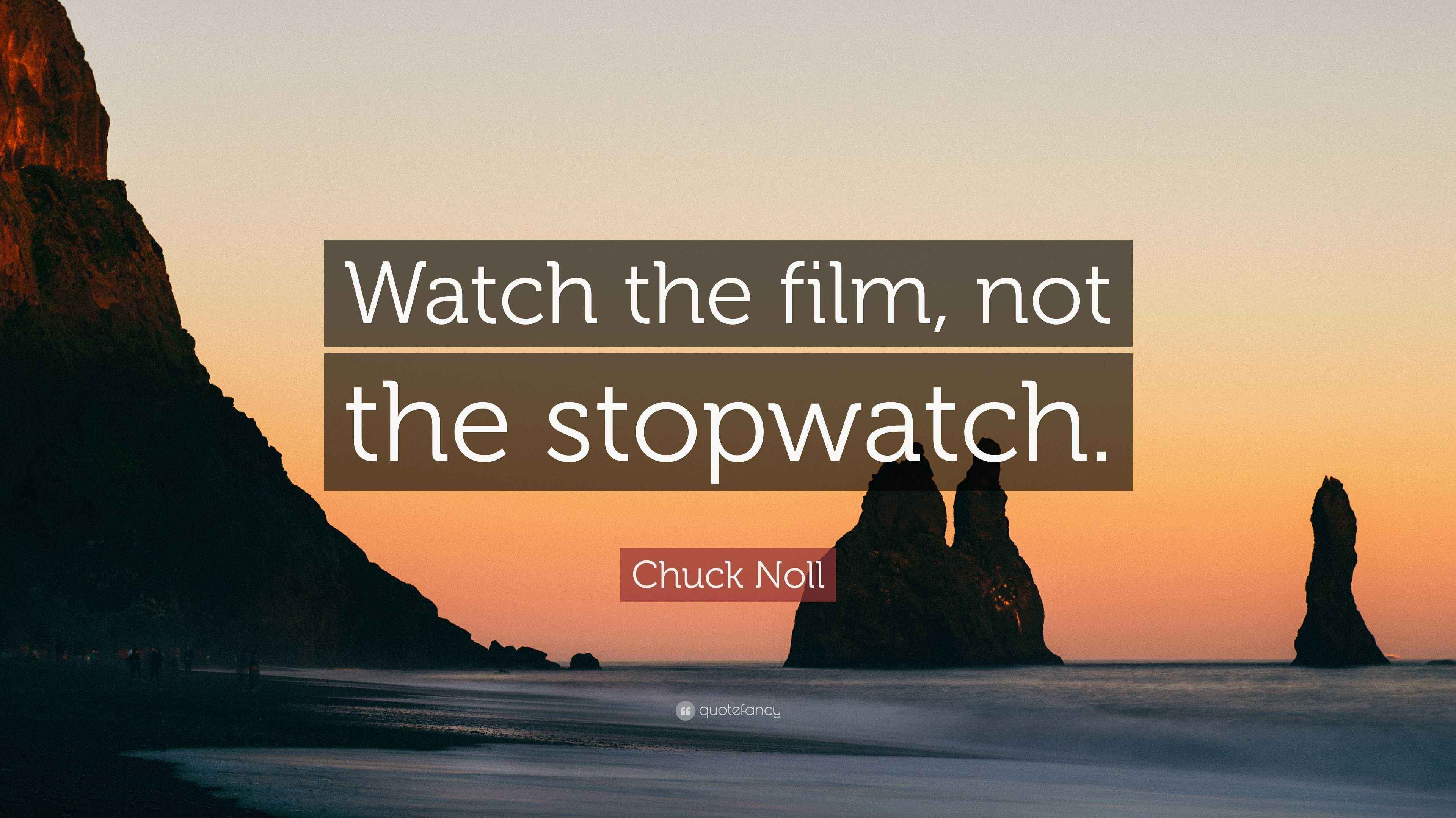 Chuck Noll Quote: “Watch the film, not the stopwatch.”
