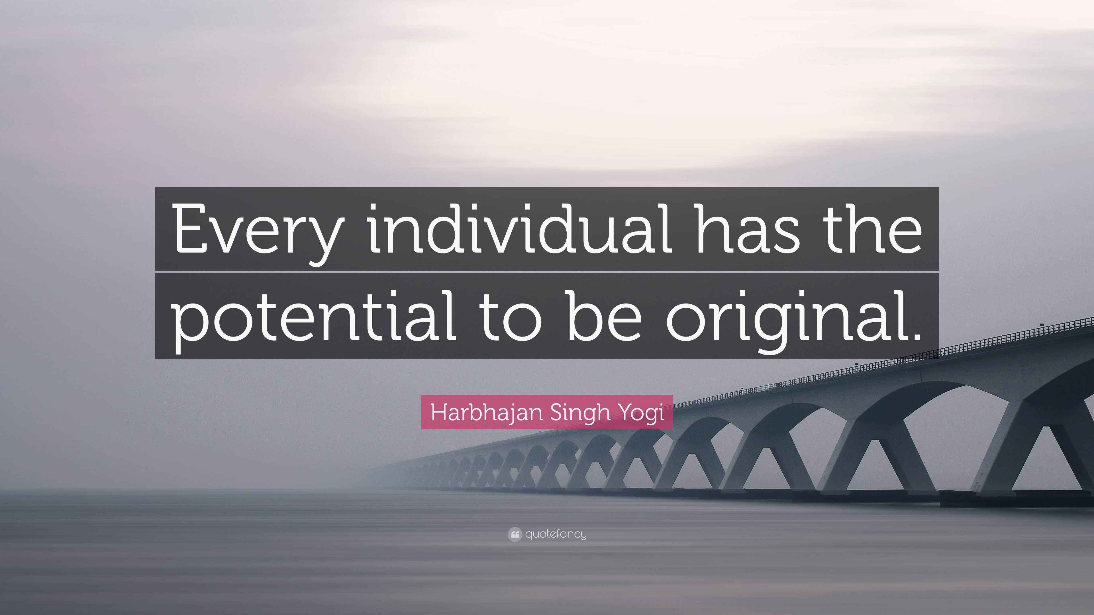Harbhajan Singh Yogi Quote: “Every individual has the potential to be ...