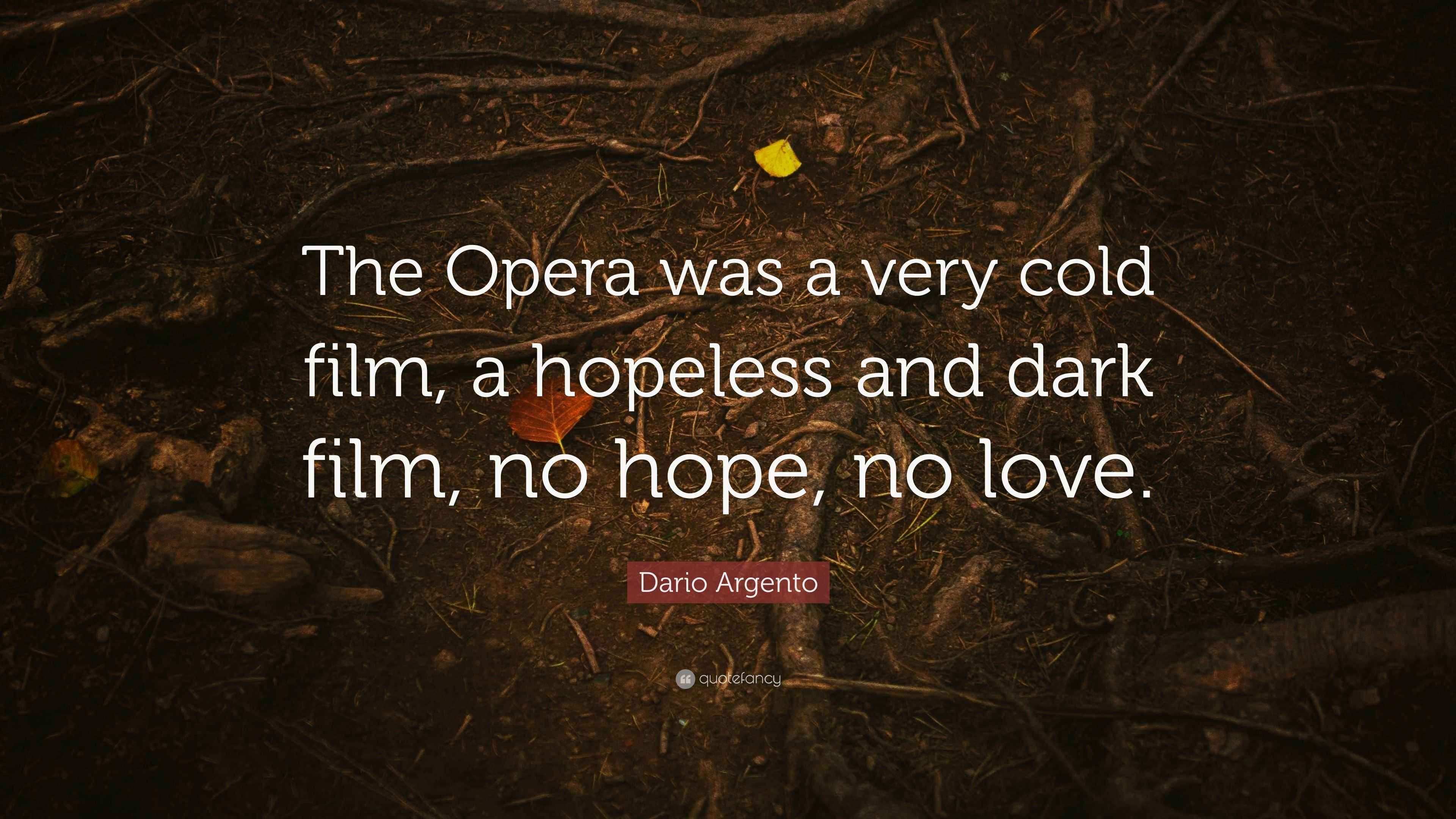 Dario Argento Quote: “The Opera was a very cold film, a hopeless and ...