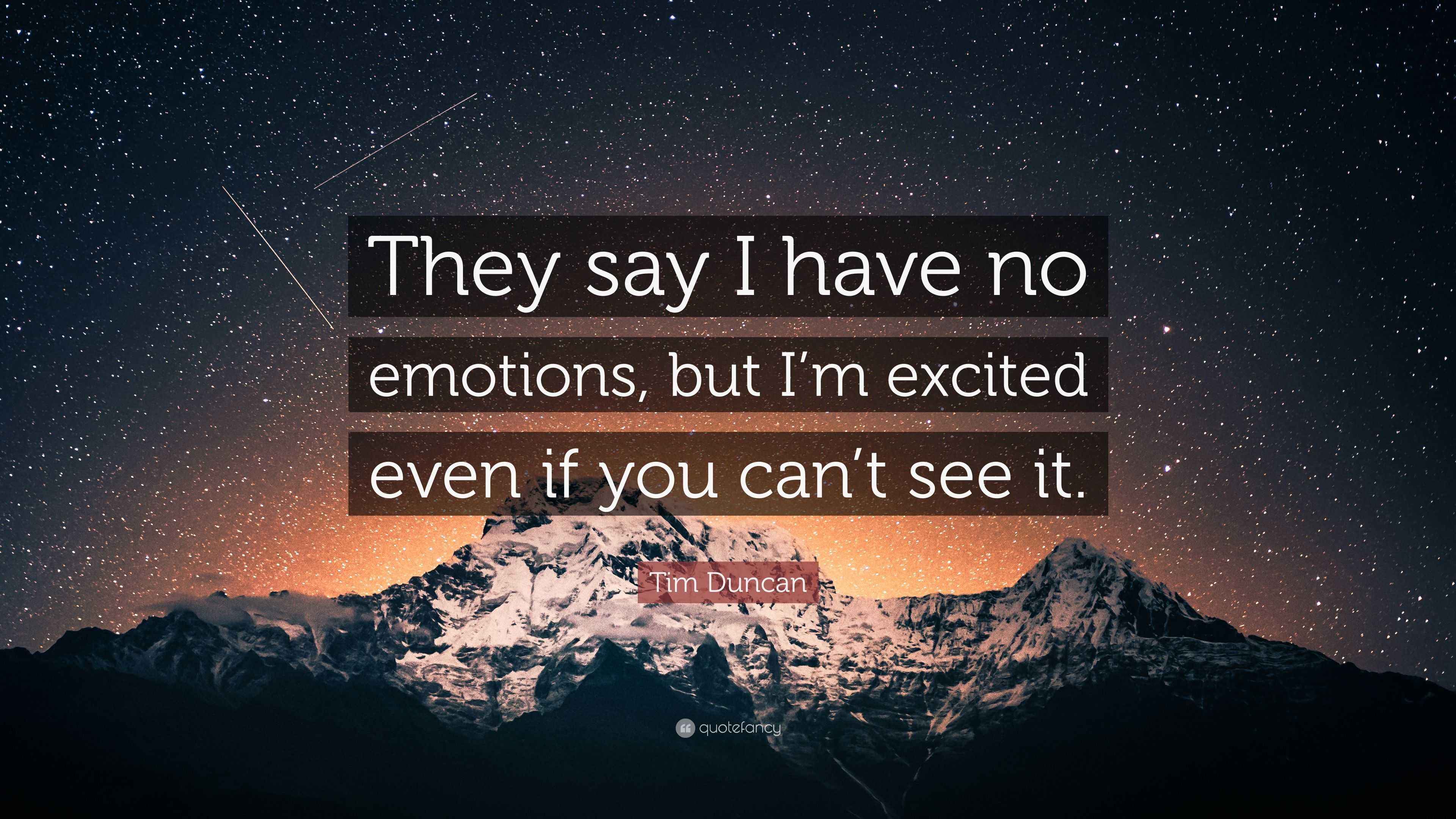 Tim Duncan Quote: “They say I have no emotions, but I’m excited even if ...