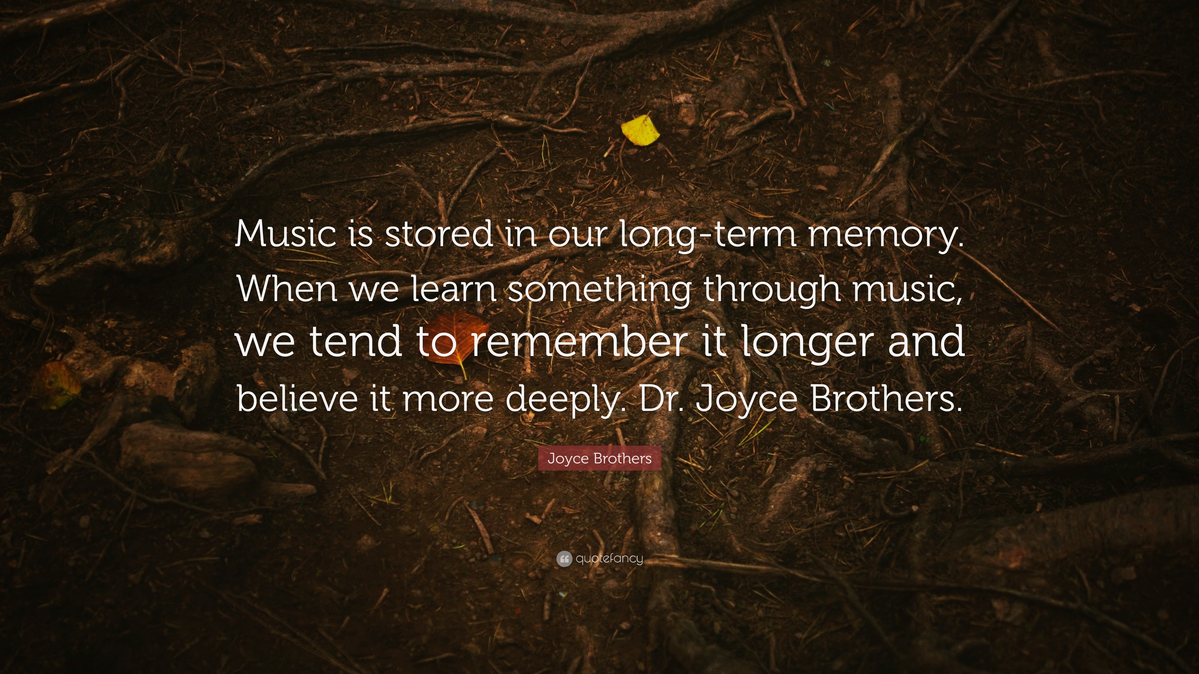 Joyce Brothers Quote: “Music is stored in our long-term memory. When we ...