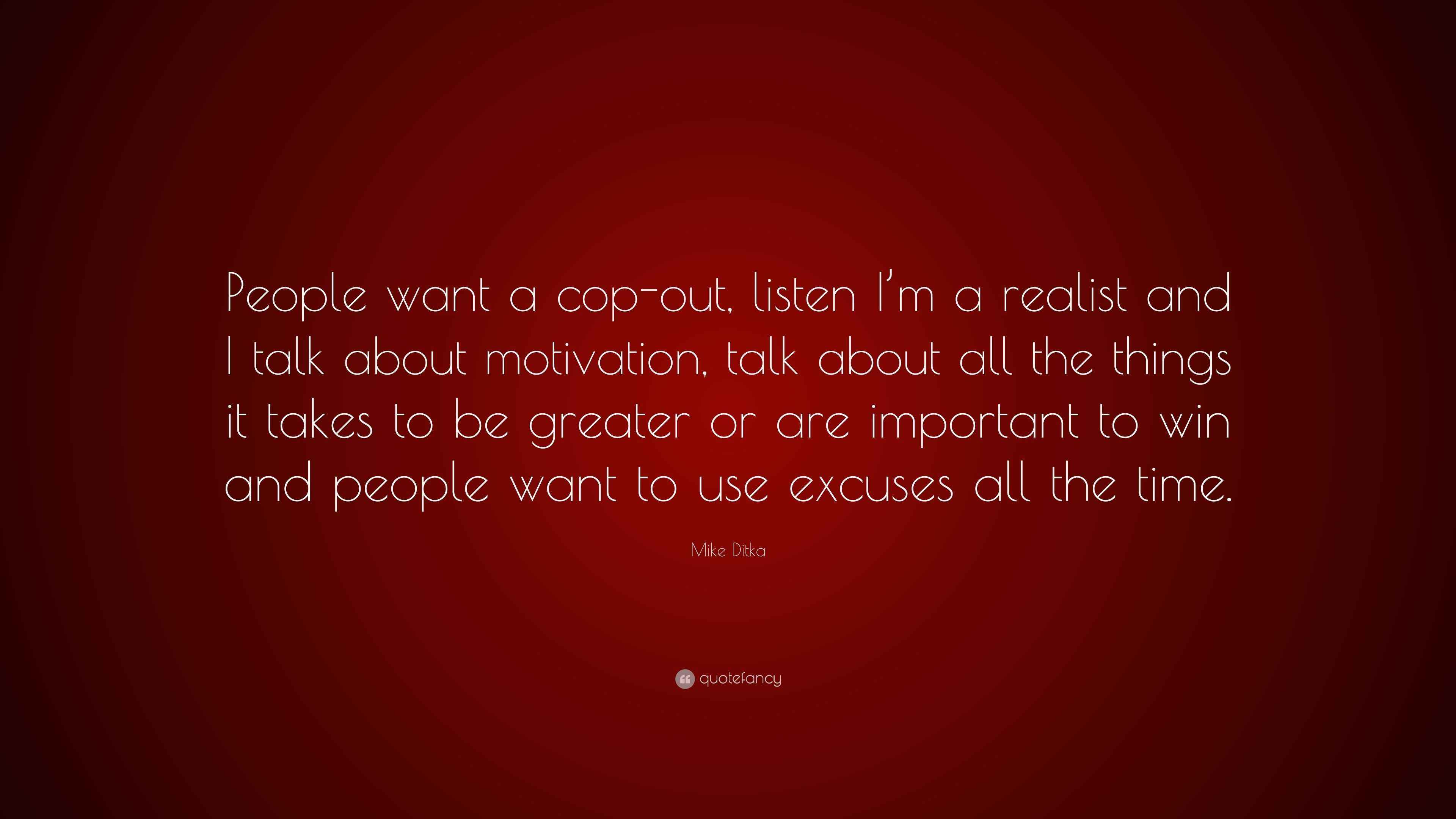 Mike Ditka Quote: “People want a cop-out, listen I’m a realist and I ...