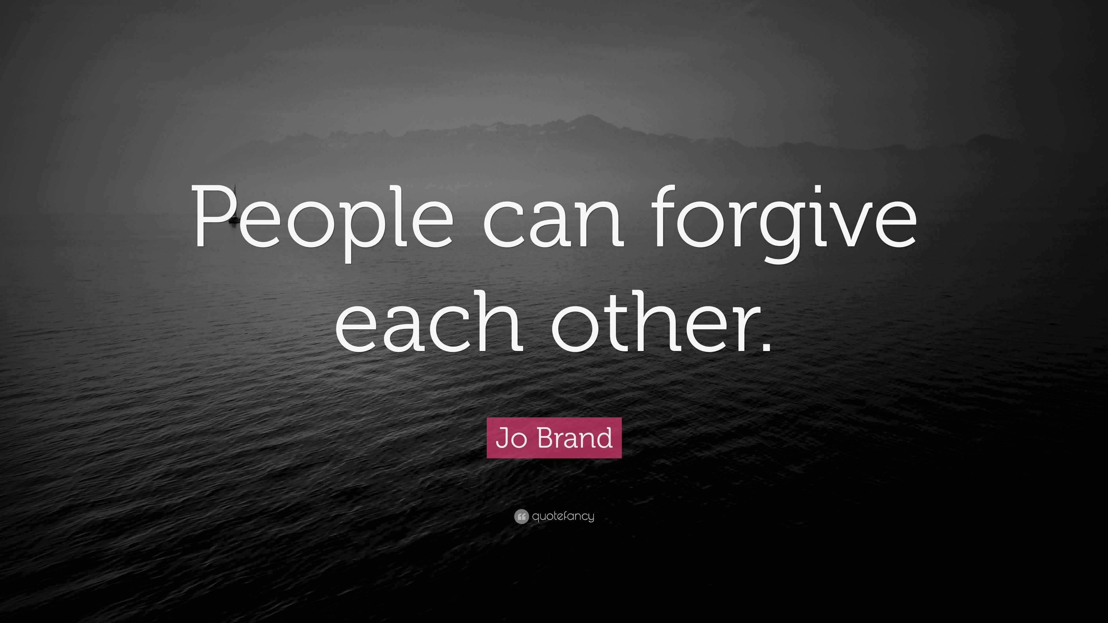 Jo Brand Quote: “People can forgive each other.”