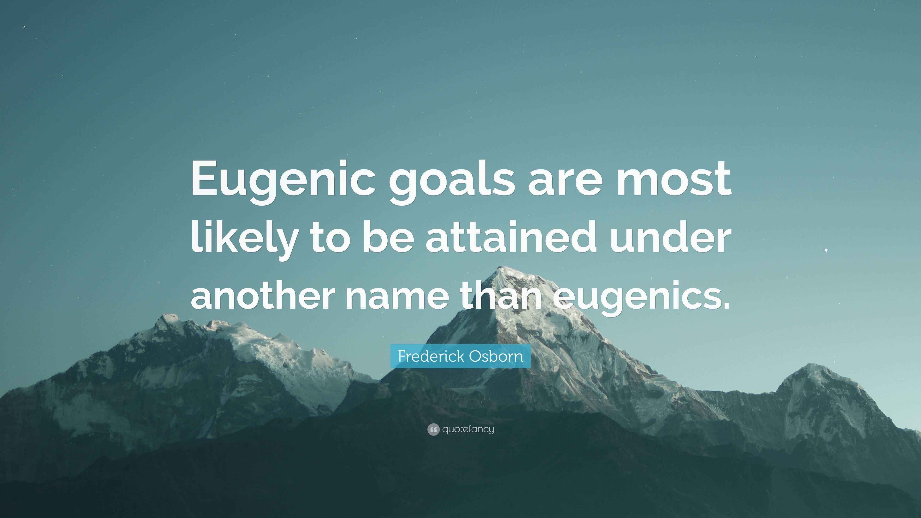Frederick Osborn Quote: “Eugenic goals are most likely to be attained ...