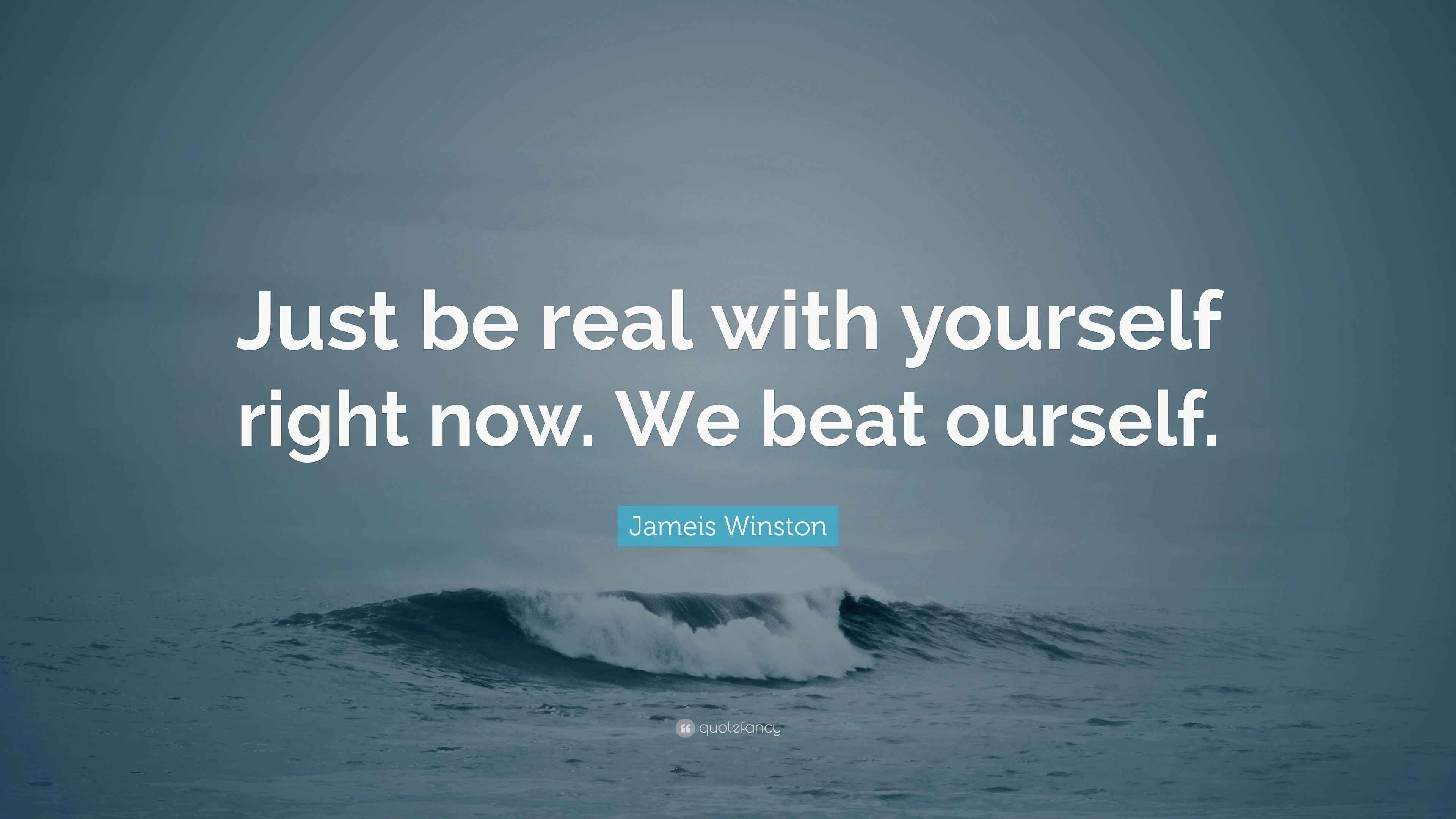 Jameis Winston Quote: “Just be real with yourself right now. We beat ...