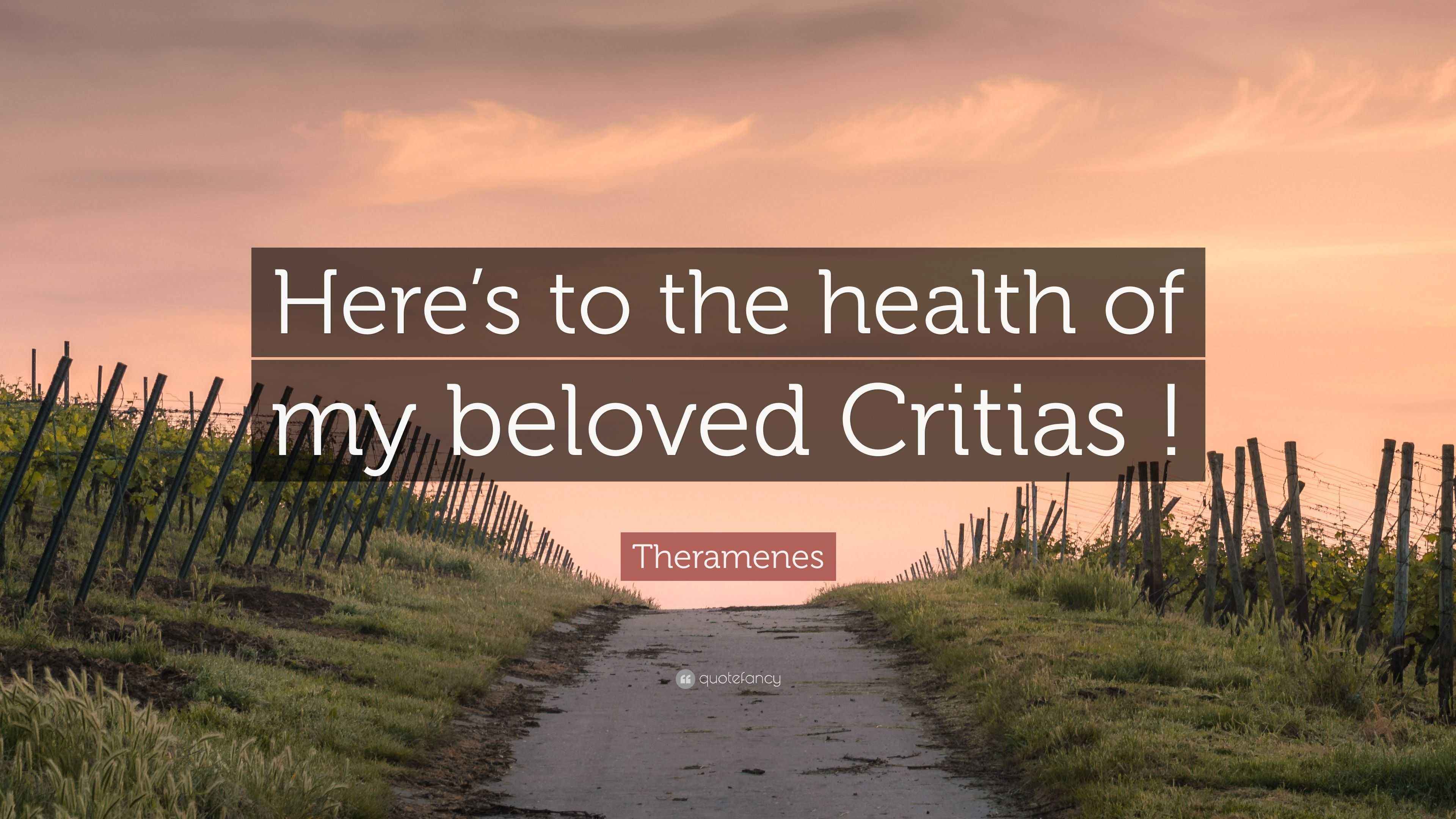 Theramenes Quote: “Here’s to the health of my beloved Critias