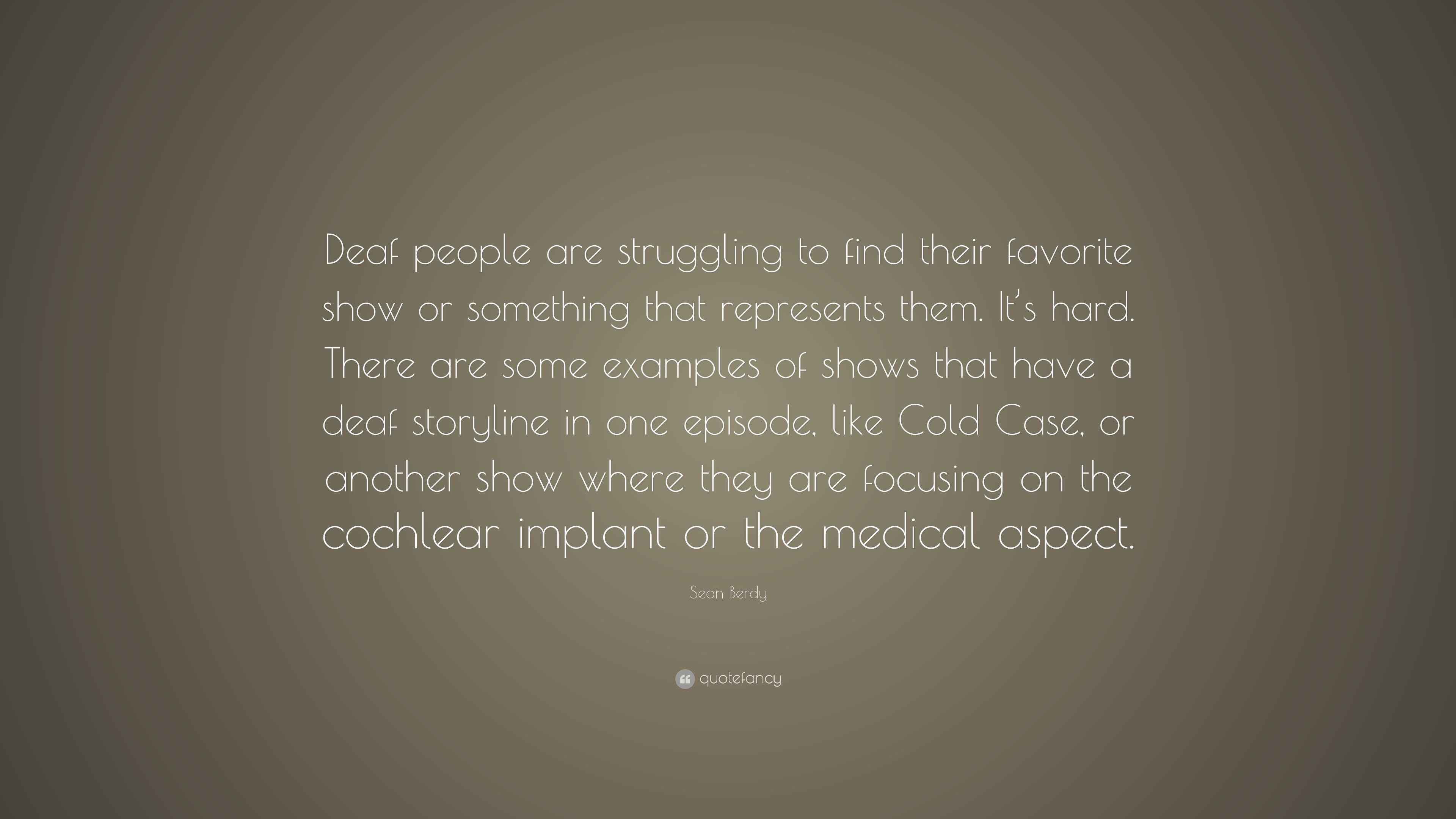 Sean Berdy Quote: “Deaf people are struggling to find their favorite ...