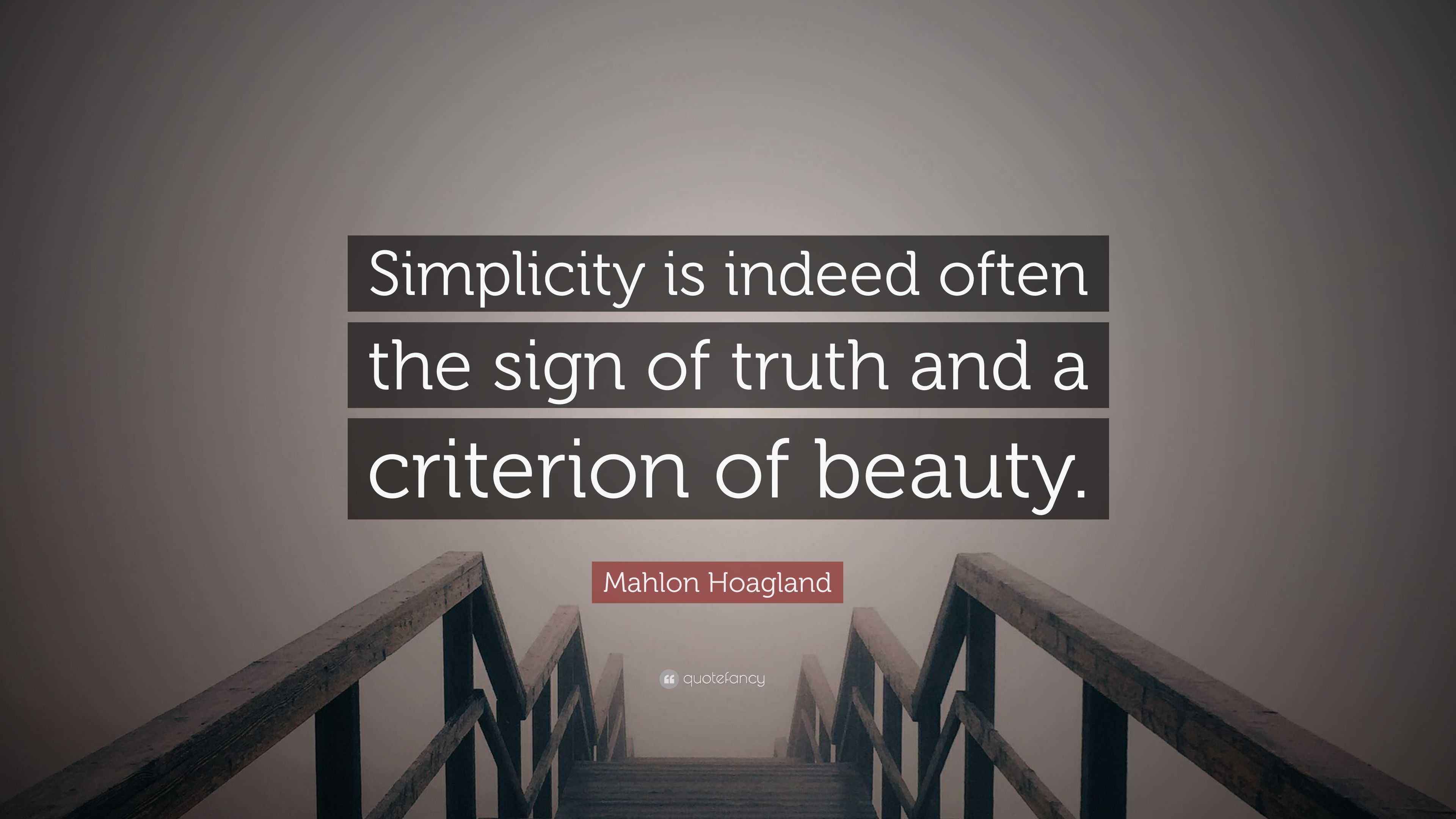 Mahlon Hoagland Quote: “Simplicity is indeed often the sign of truth ...