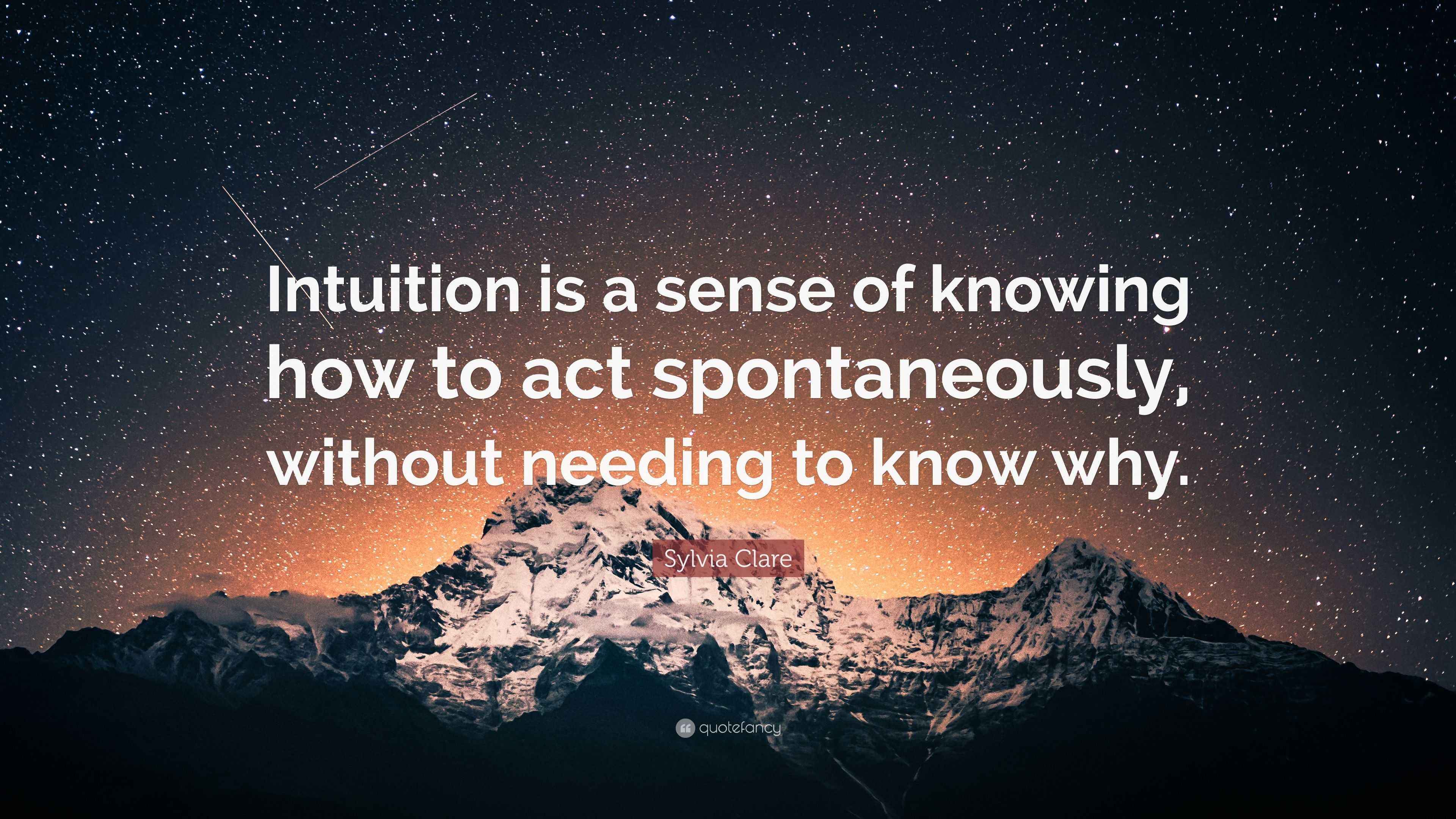 Sylvia Clare Quote: “Intuition is a sense of knowing how to act ...