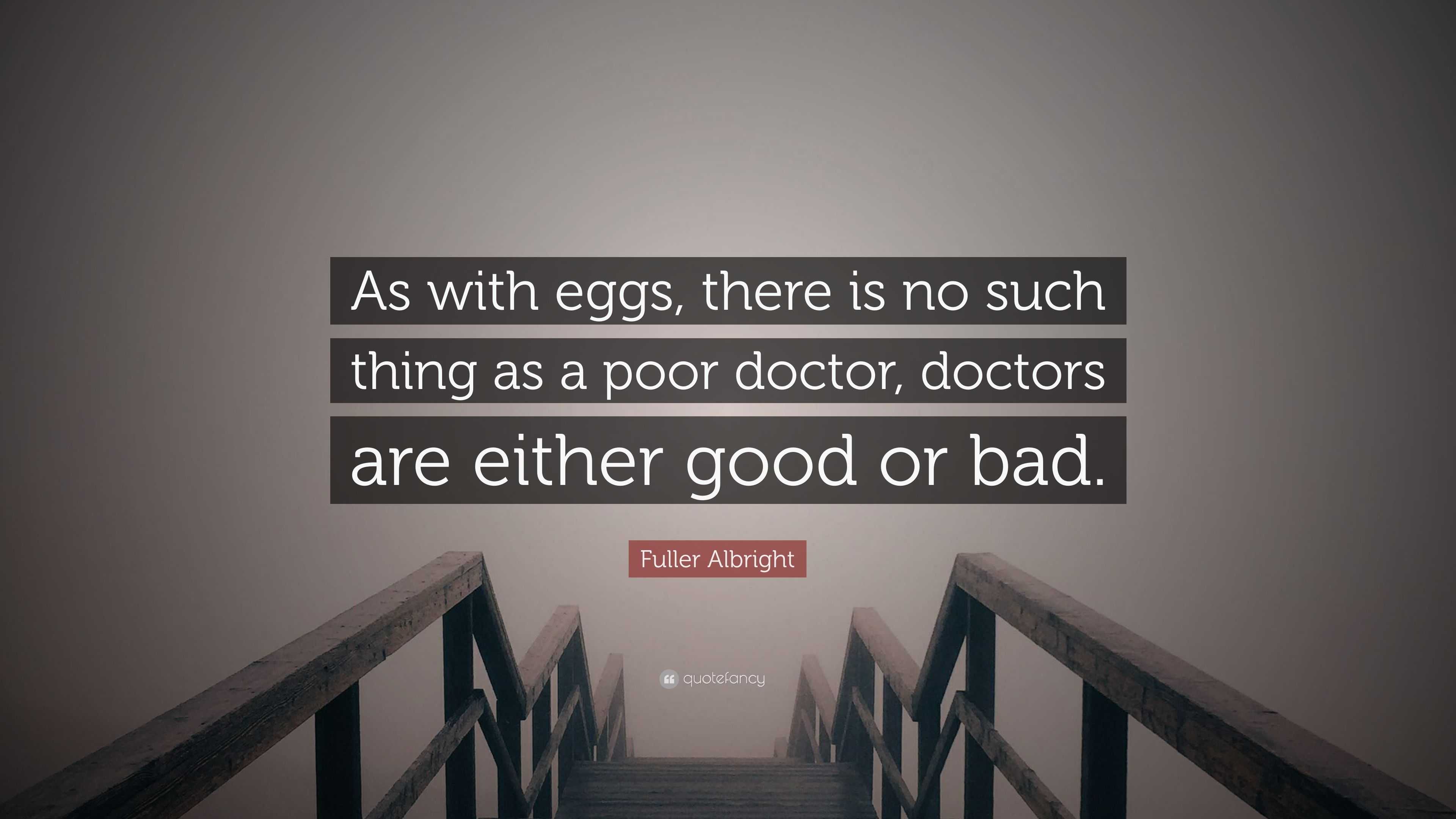 Fuller Albright Quote: “As with eggs, there is no such thing as a poor ...