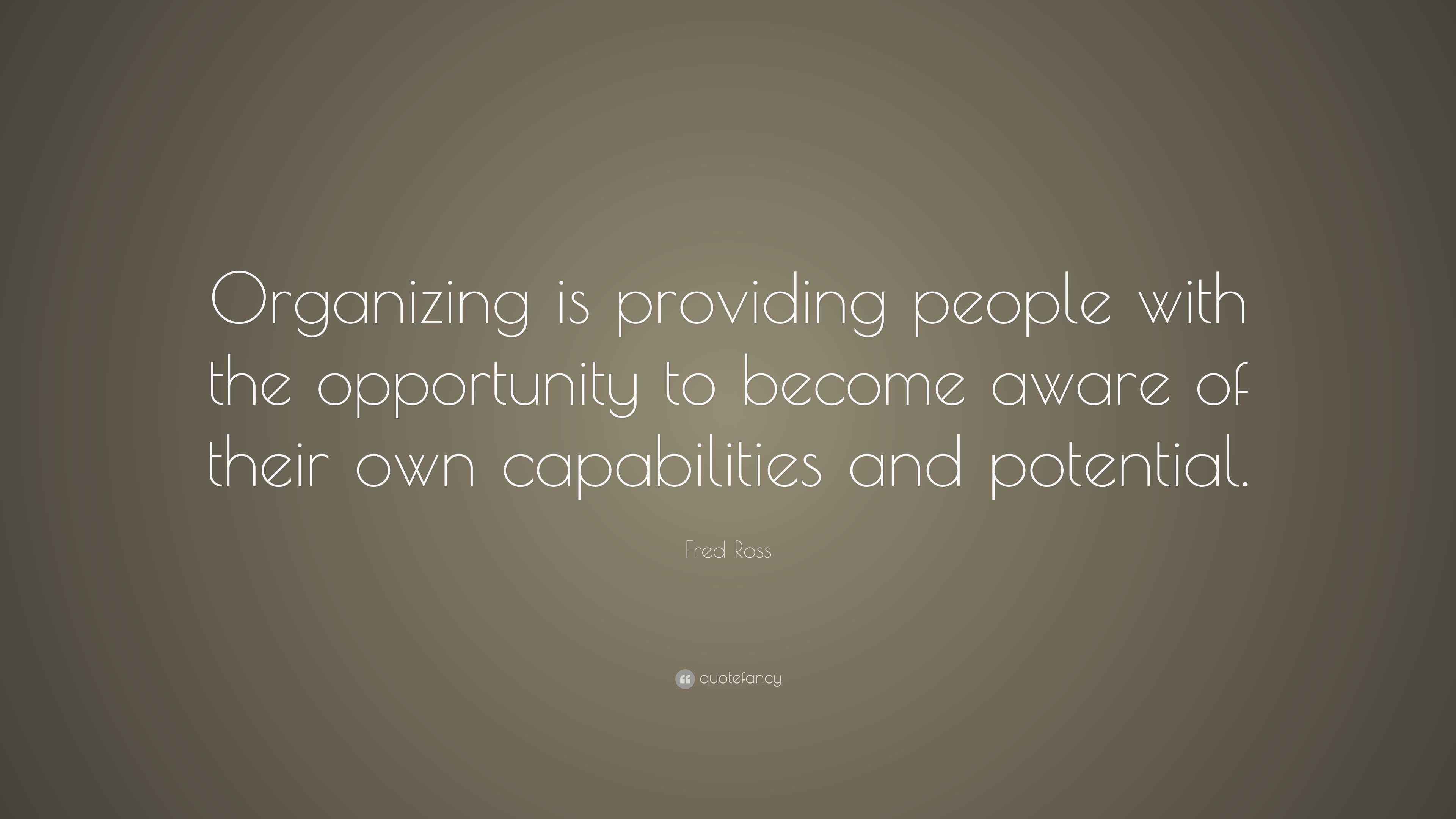 Fred Ross Quote: “Organizing is providing people with the opportunity ...