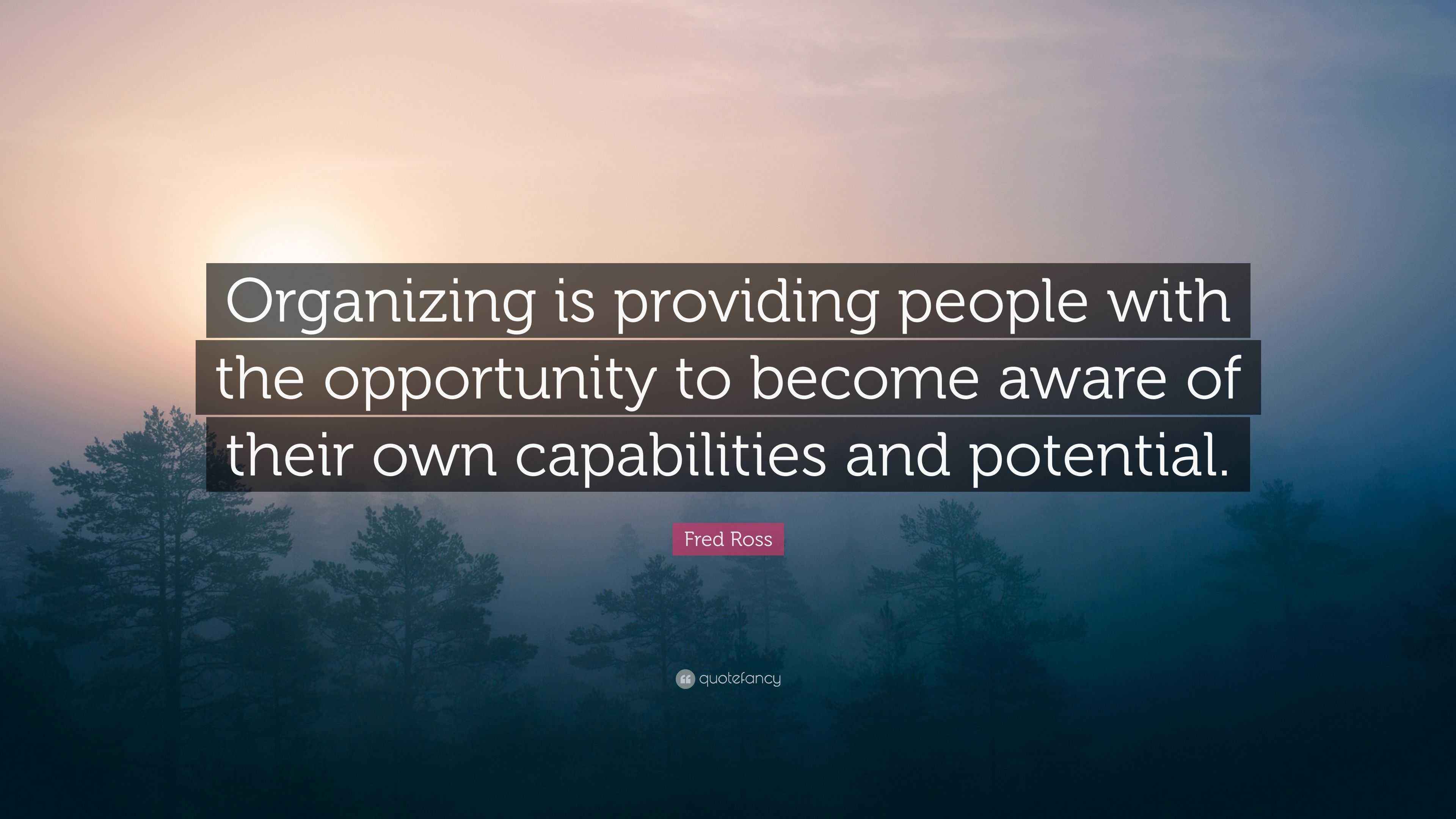 Fred Ross Quote: “Organizing is providing people with the opportunity ...