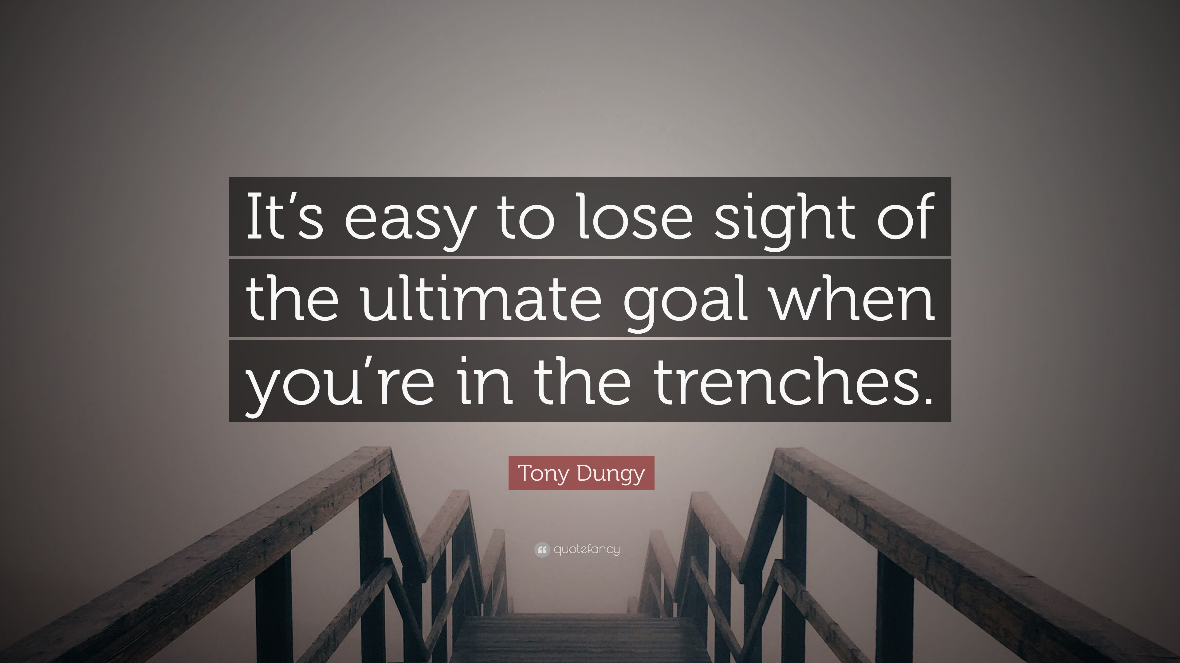 Tony Dungy Quote: “It’s easy to lose sight of the ultimate goal when ...