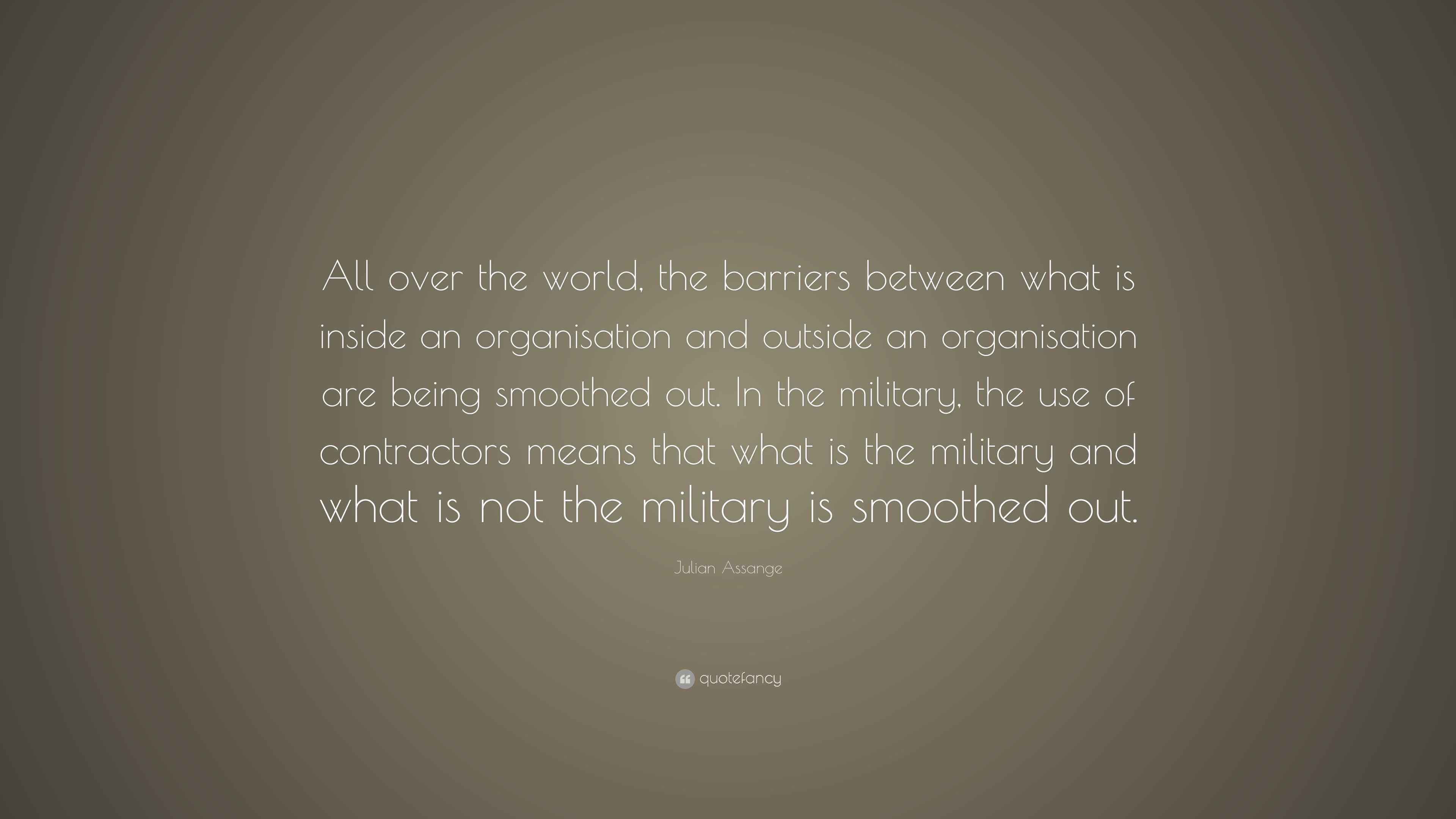 Julian Assange Quote: “All over the world, the barriers between what is ...