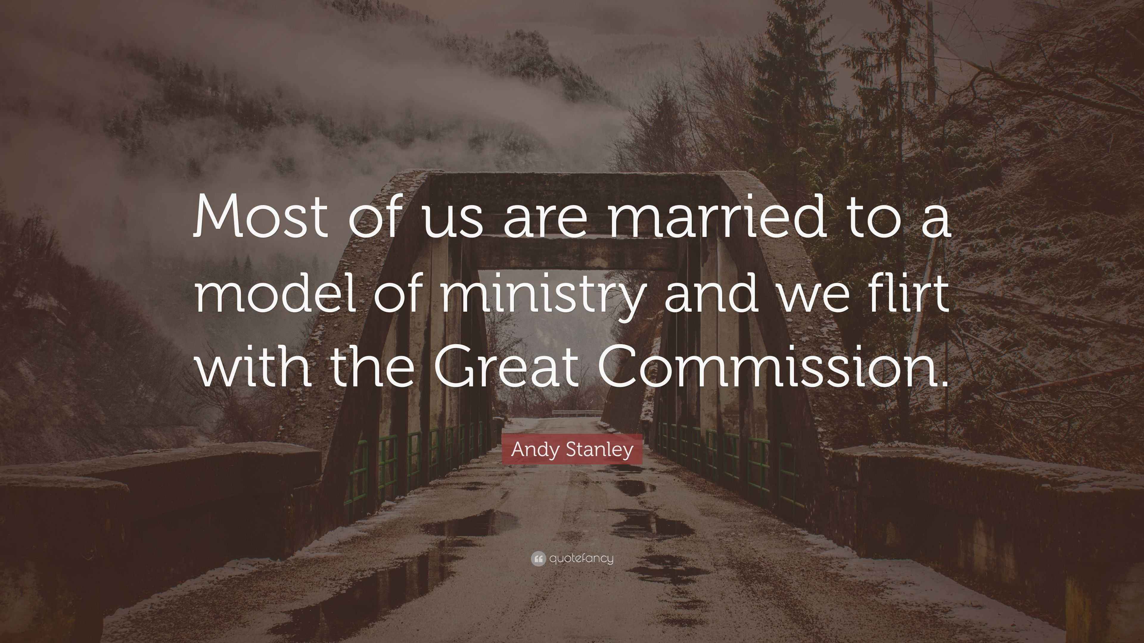 Andy Stanley Quote: “Most of us are married to a model of ministry and ...