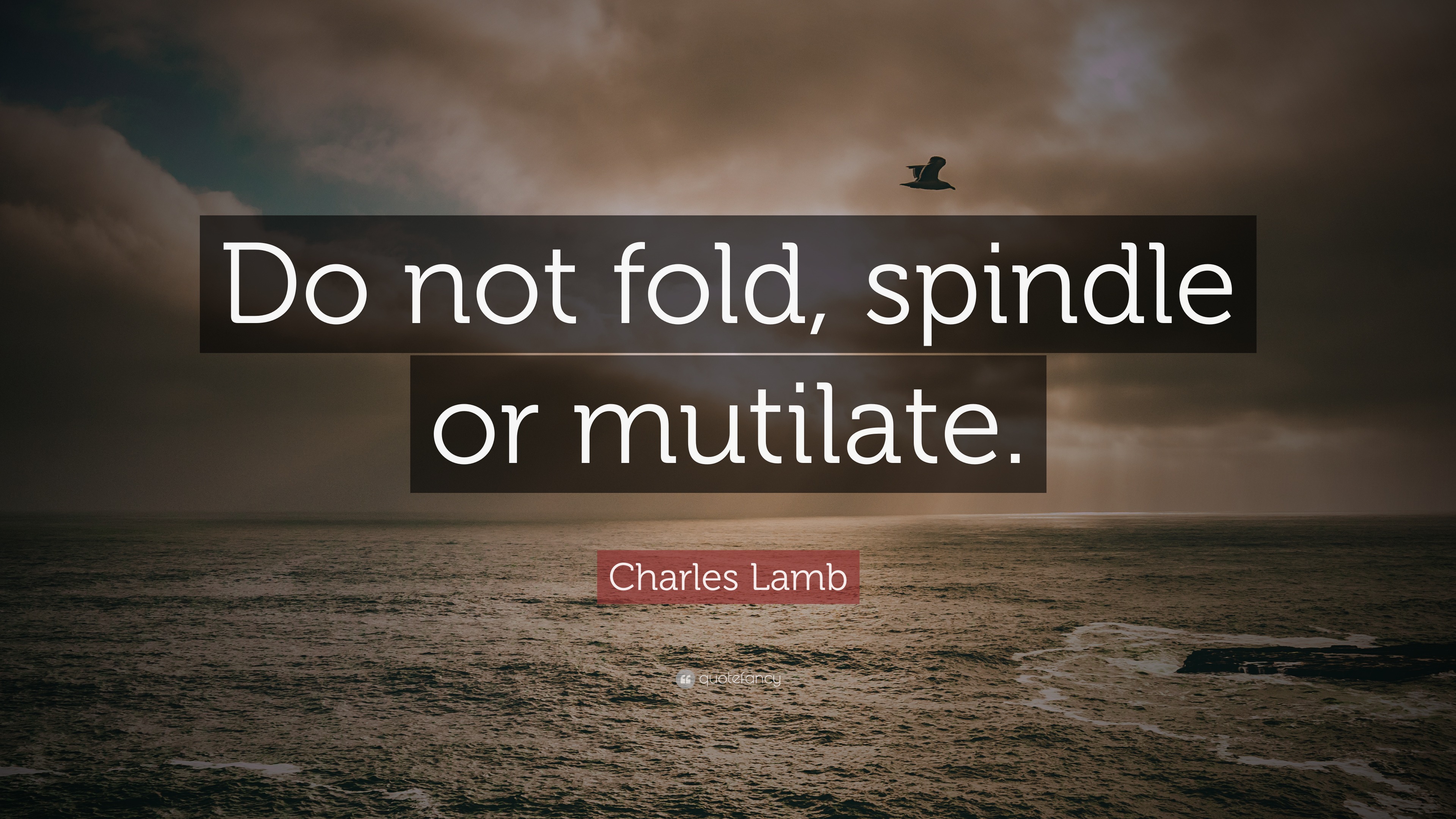 Charles Lamb Quote: “Do not fold, spindle or mutilate.”