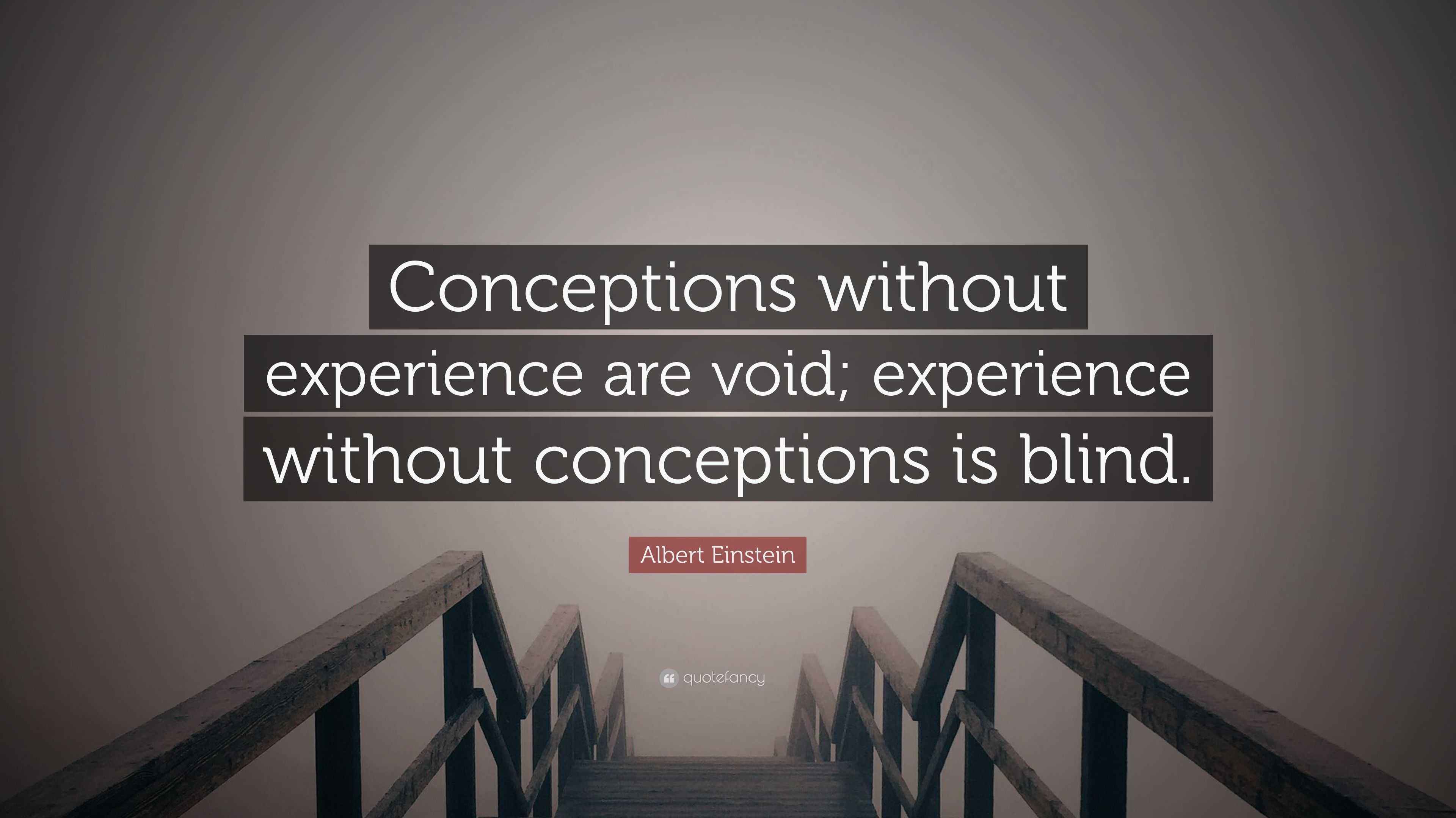 Albert Einstein Quote: “Conceptions without experience are void ...