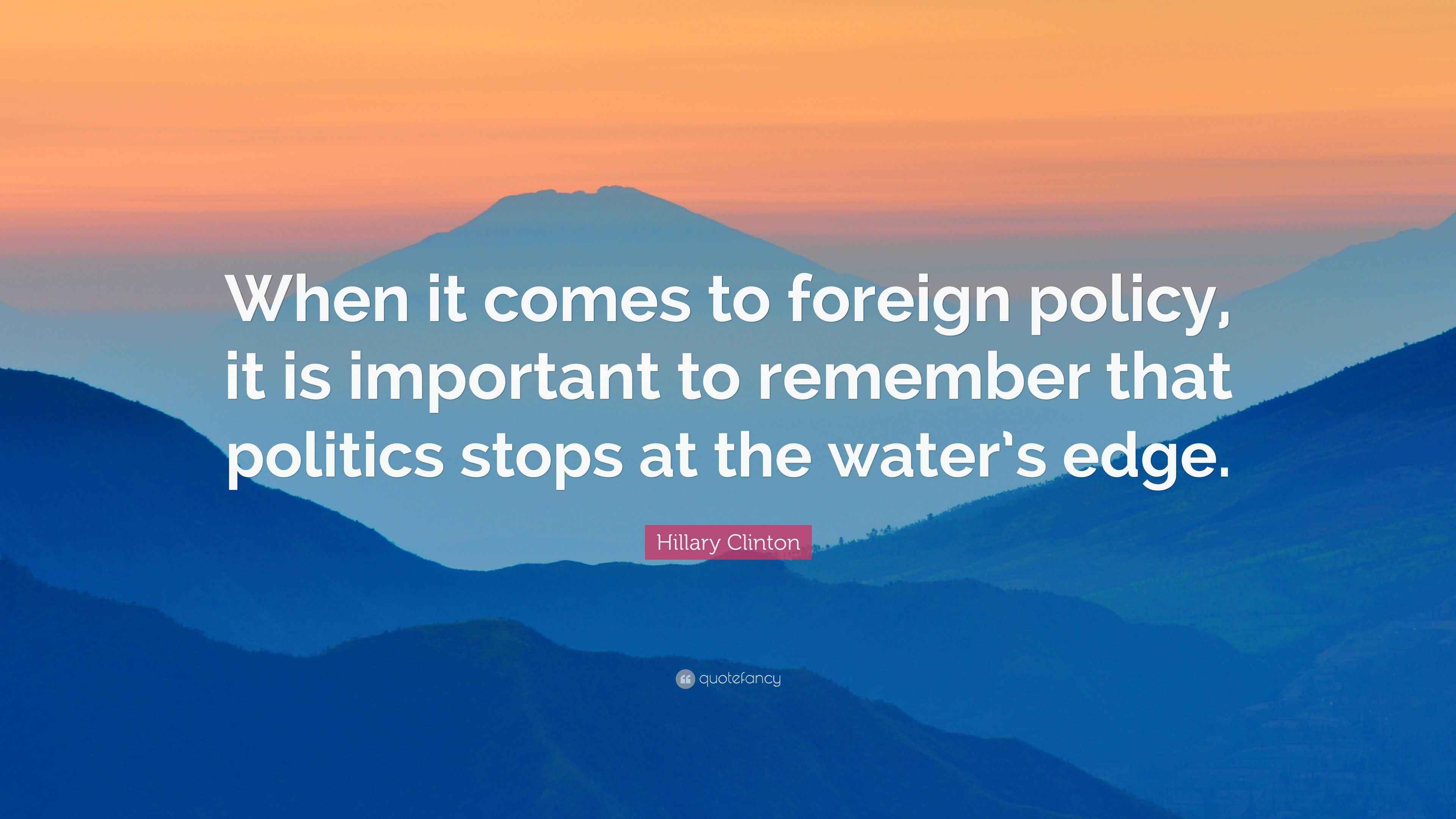 Hillary Clinton Quote: “When it comes to foreign policy, it is ...