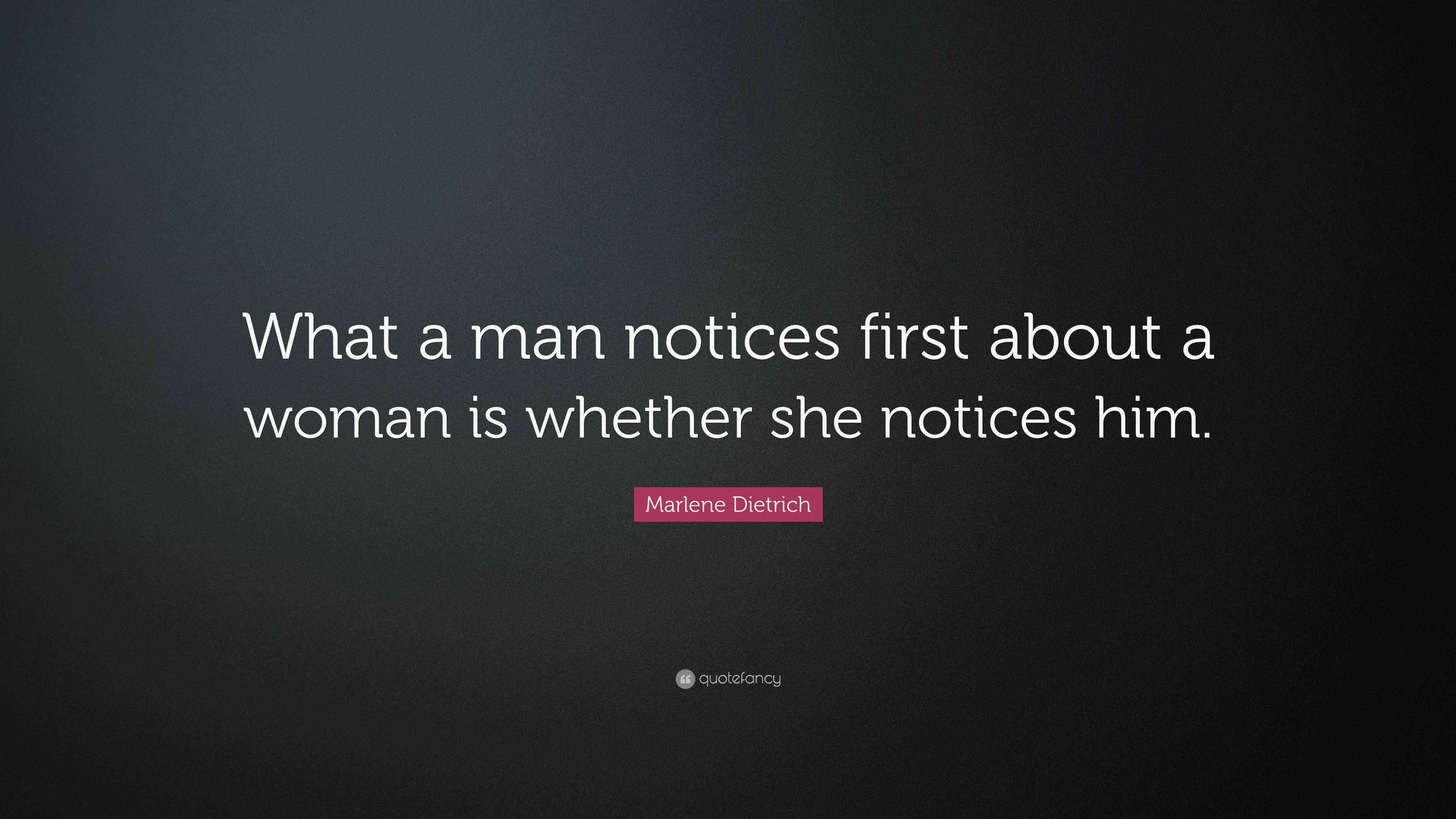 Marlene Dietrich Quote: “What a man notices first about a woman is ...