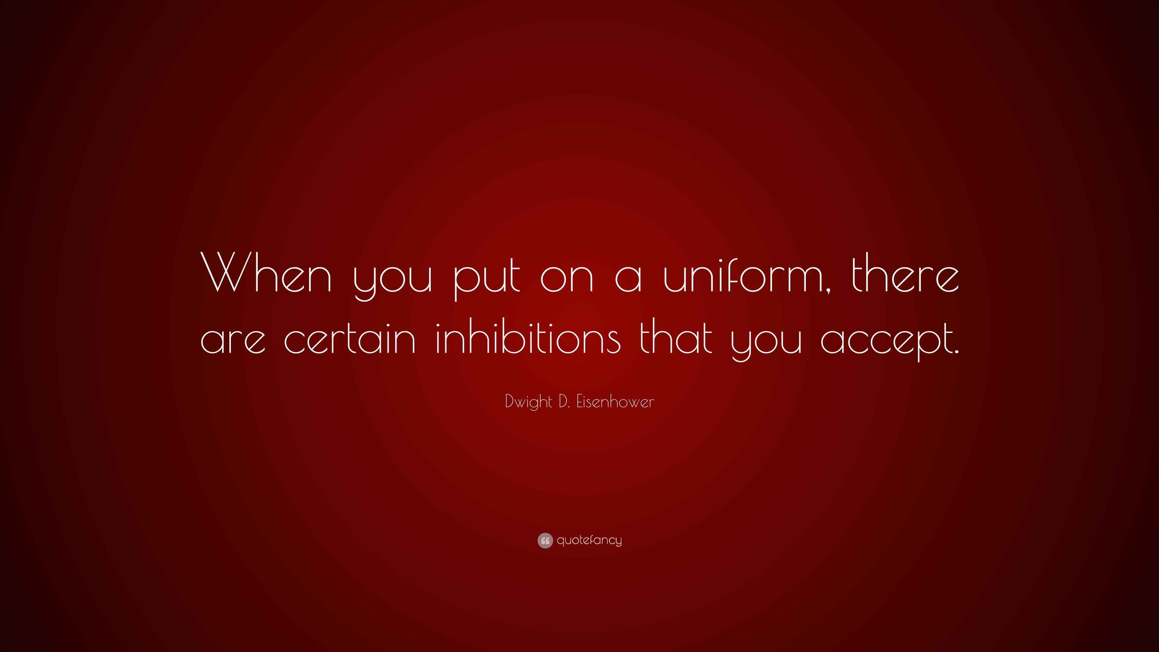 Dwight D. Eisenhower Quote: “When you put on a uniform, there are ...