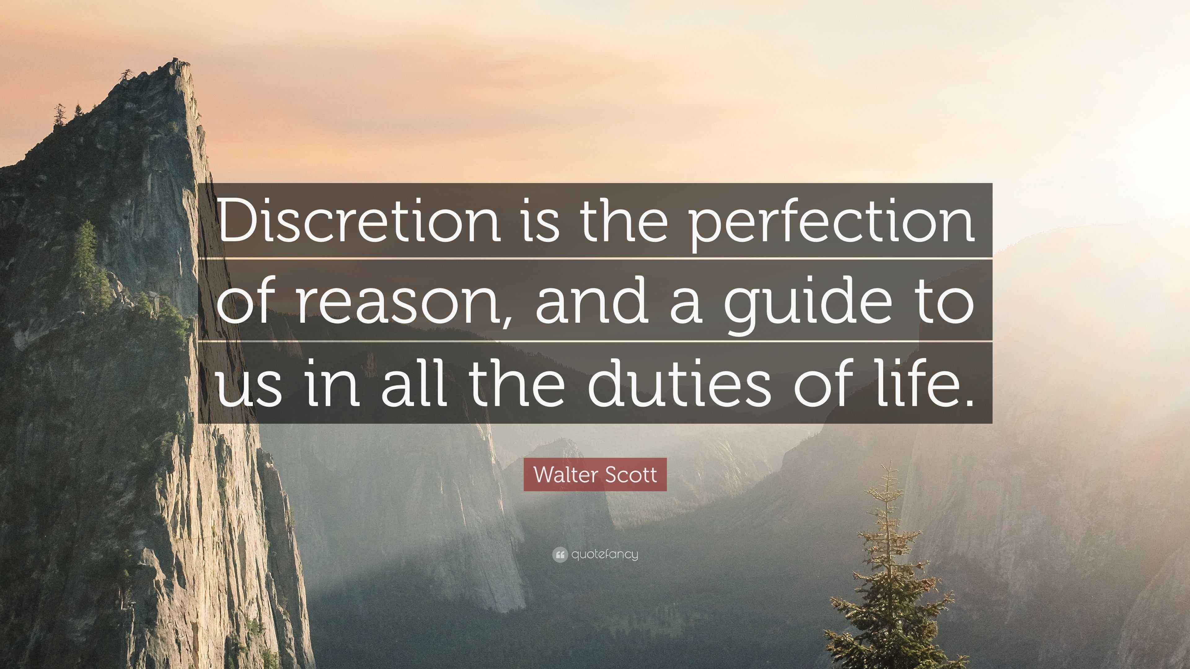 Walter Scott Quote: “Discretion is the perfection of reason, and a ...