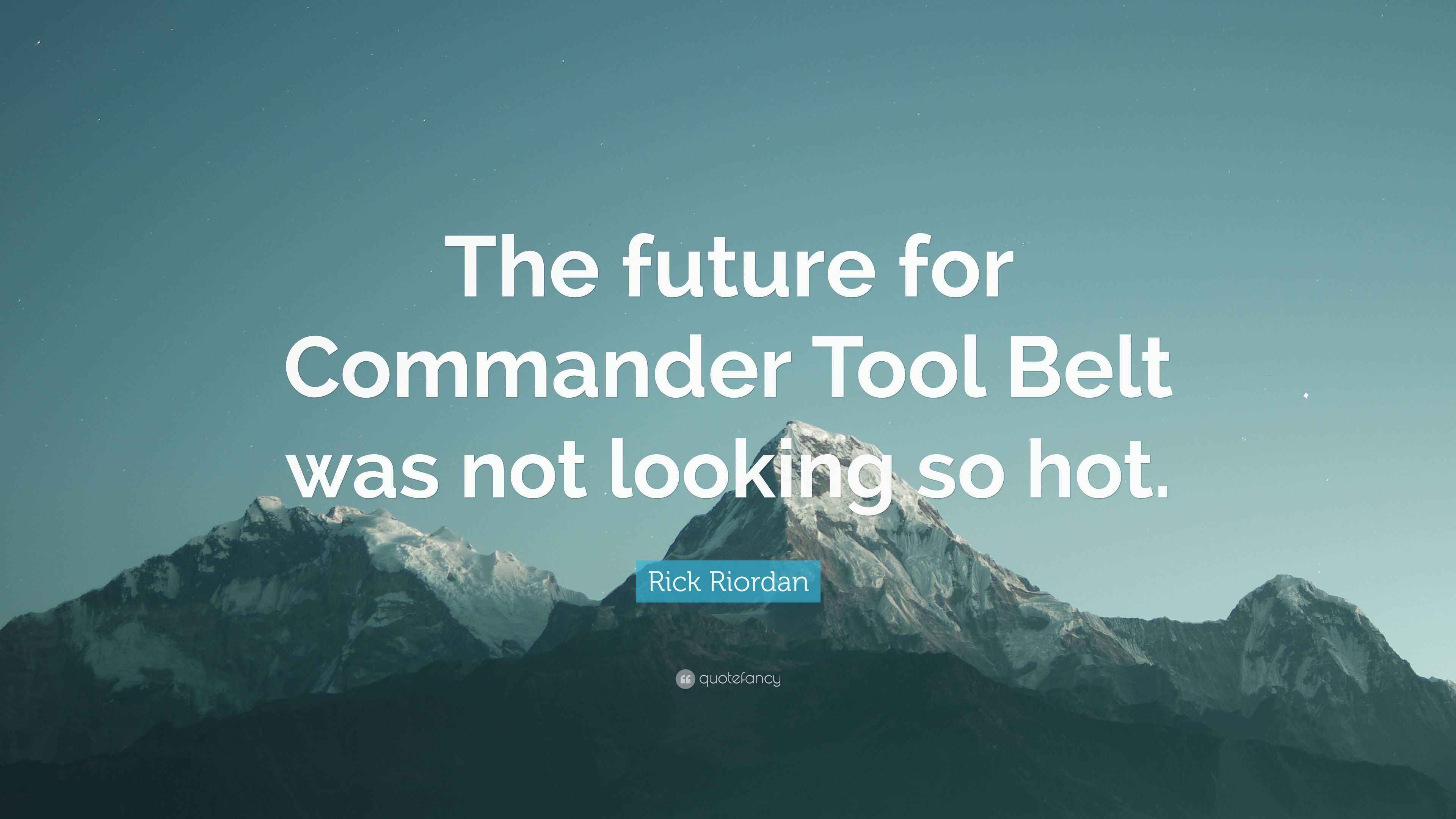 Rick Riordan Quote: “The future for Commander Tool Belt was not looking ...