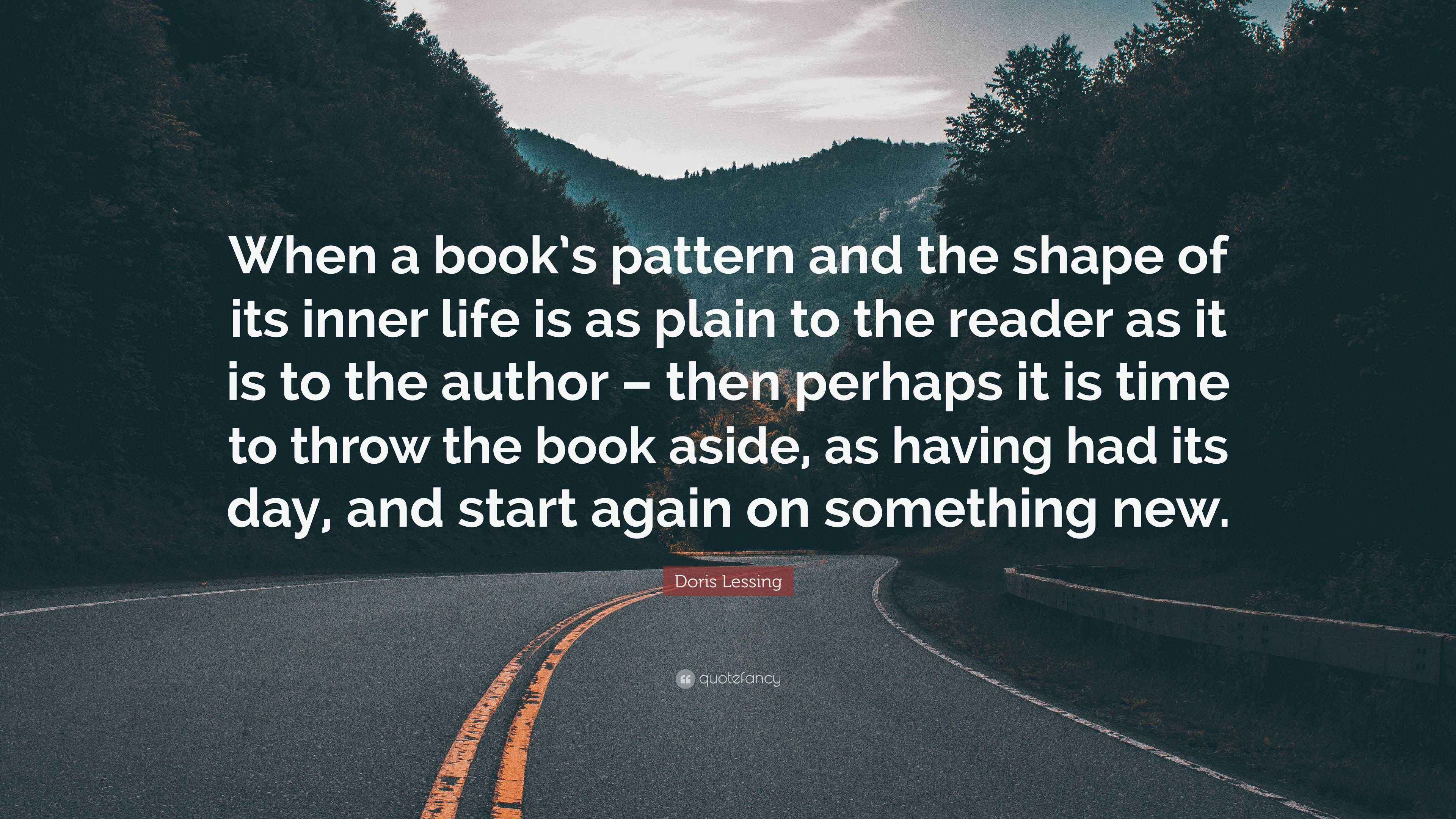Doris Lessing Quote: “When a book’s pattern and the shape of its inner ...