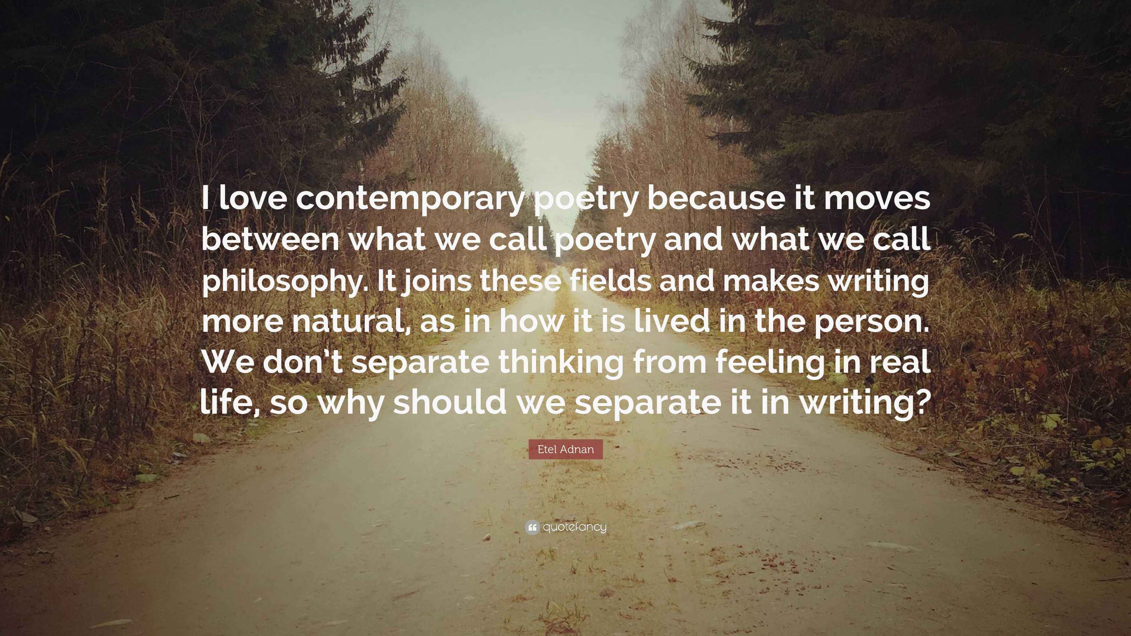 Etel Adnan Quote: “I love contemporary poetry because it moves between ...