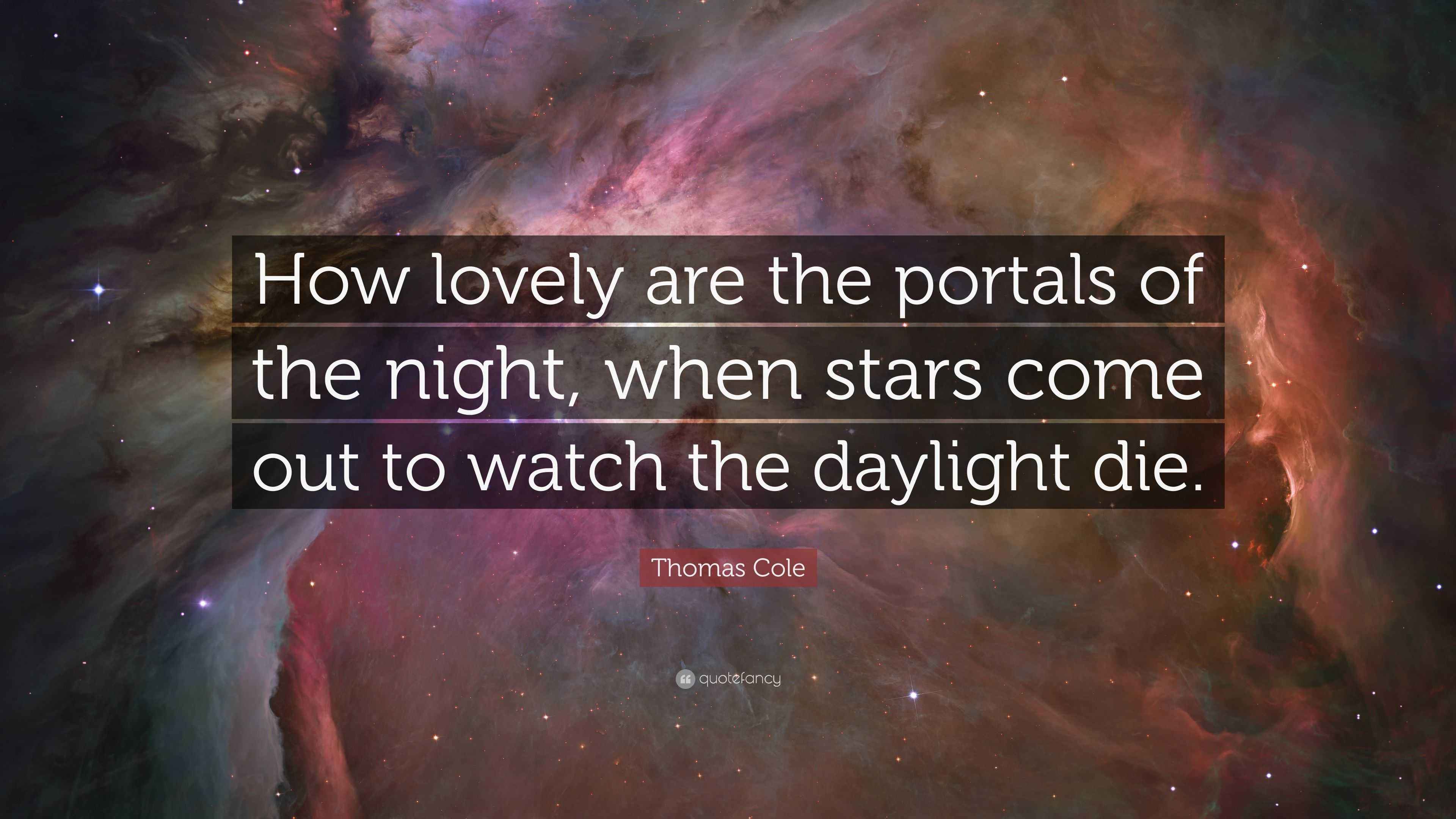 Thomas Cole Quote: “How lovely are the portals of the night, when stars ...
