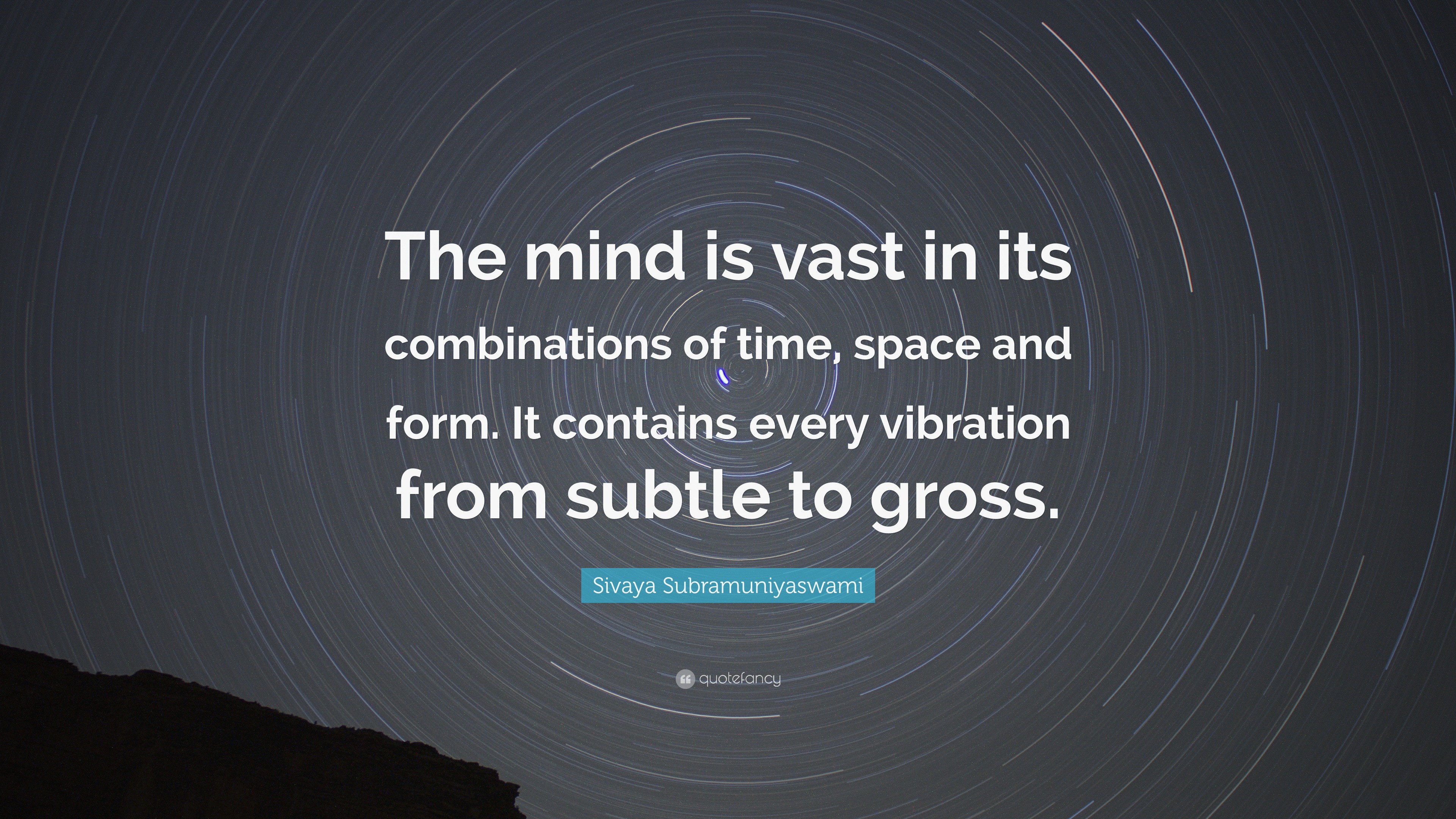Sivaya Subramuniyaswami Quote: “The mind is vast in its combinations of ...